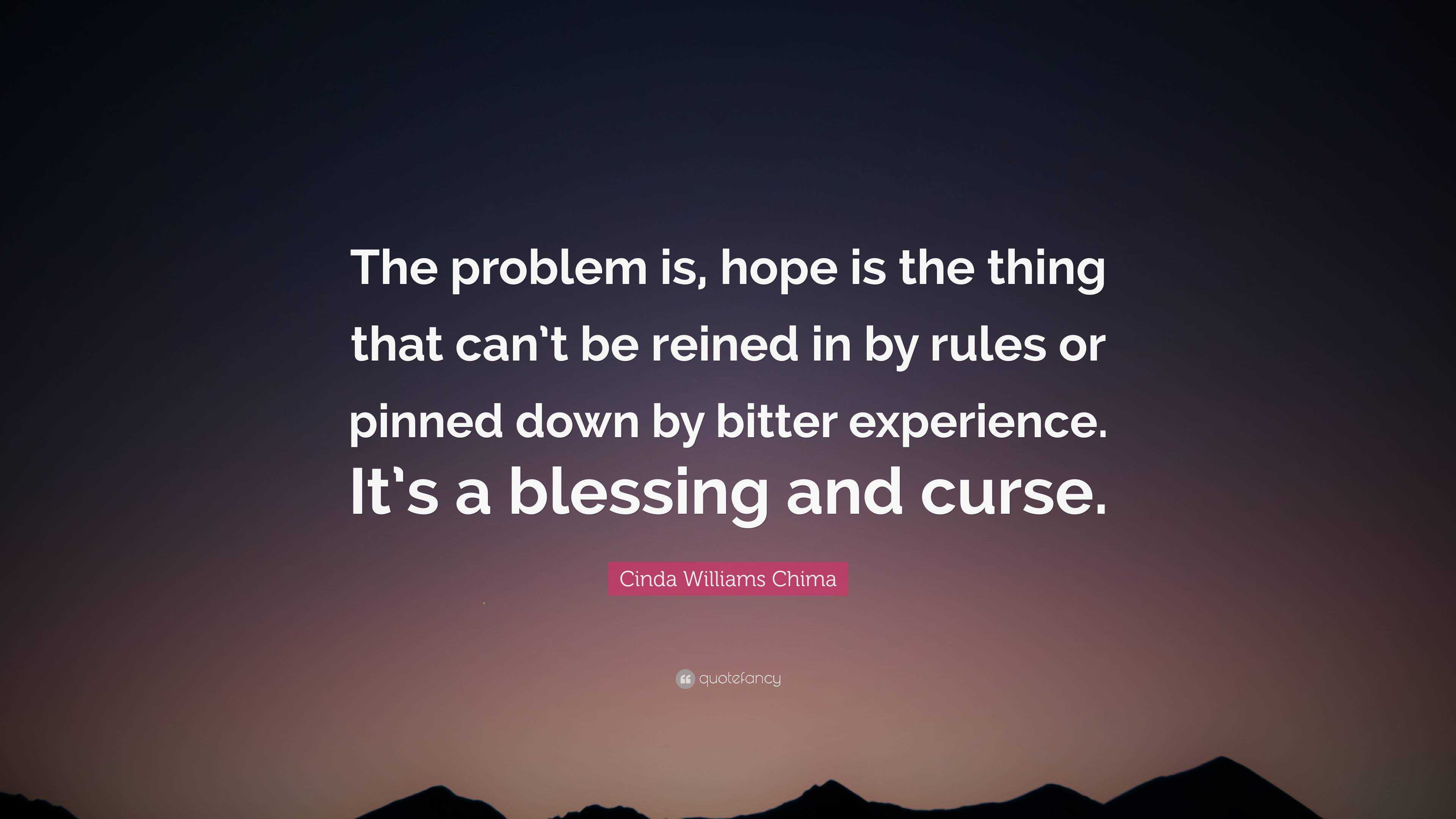 Cinda Williams Chima Quote: “The problem is, hope is the thing that can ...
