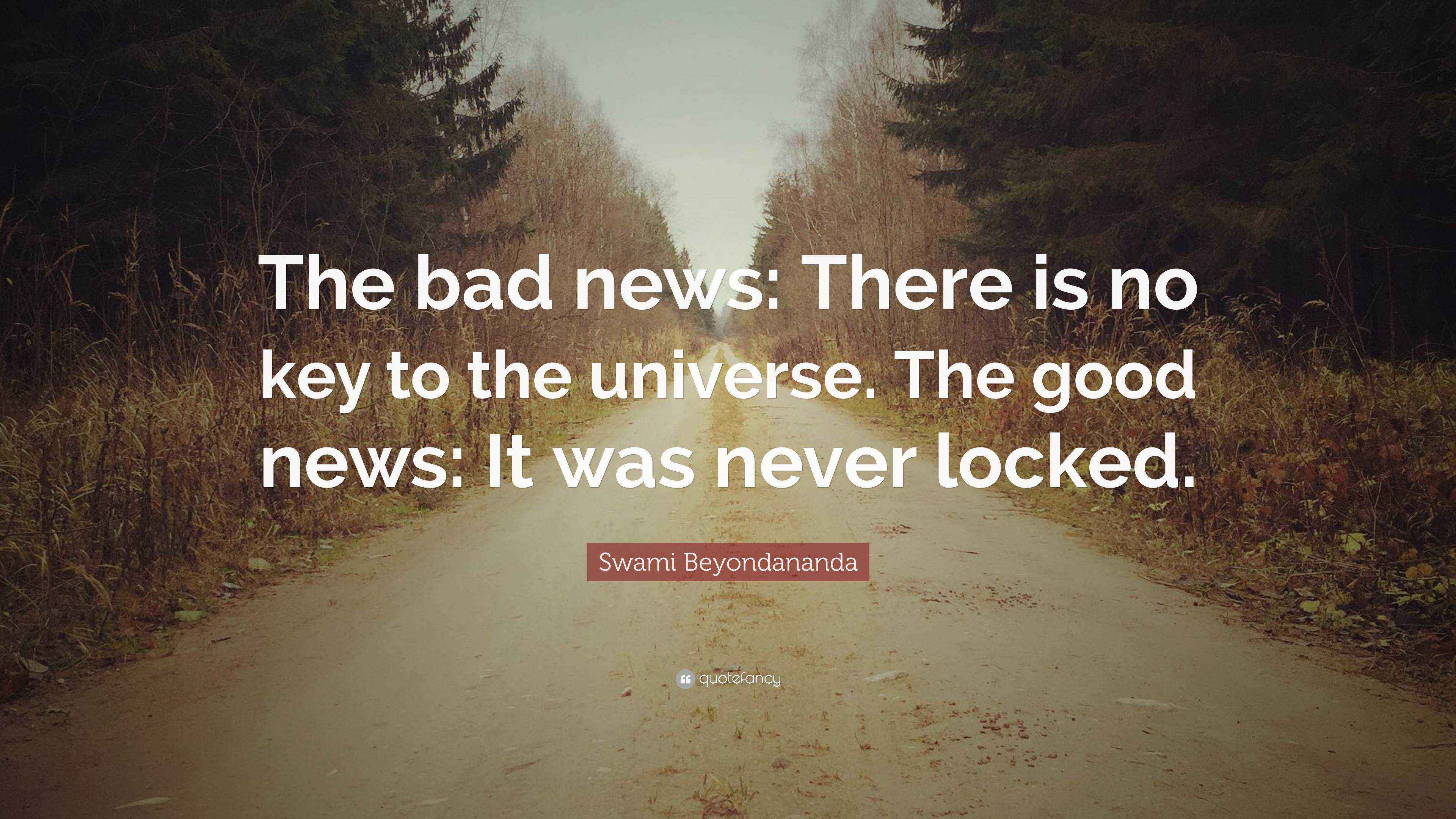 Swami Beyondananda Quote: “The bad news: There is no key to the ...