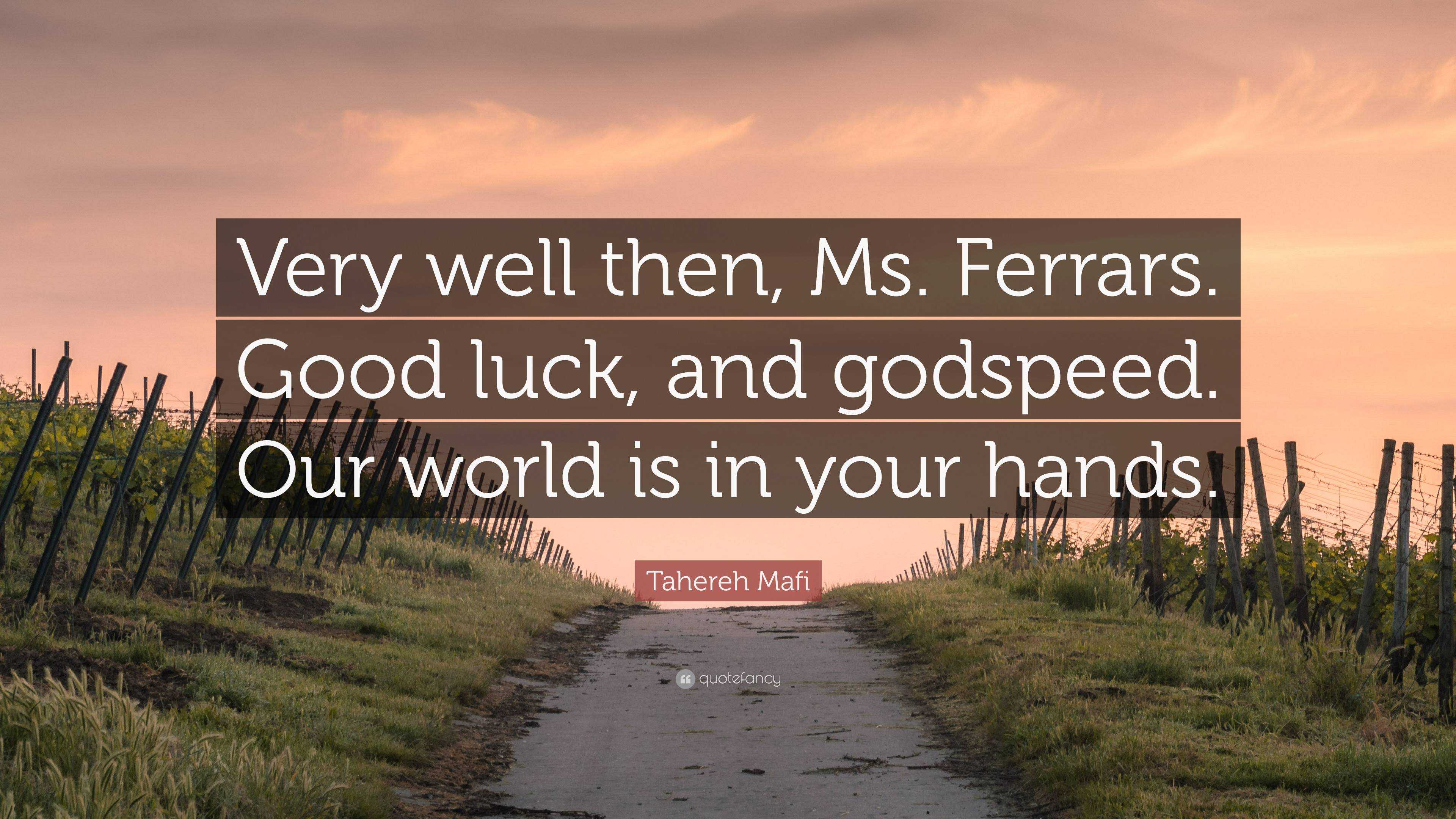 Tahereh Mafi Quote: “Very well then, Ms. Ferrars. Good luck, and ...