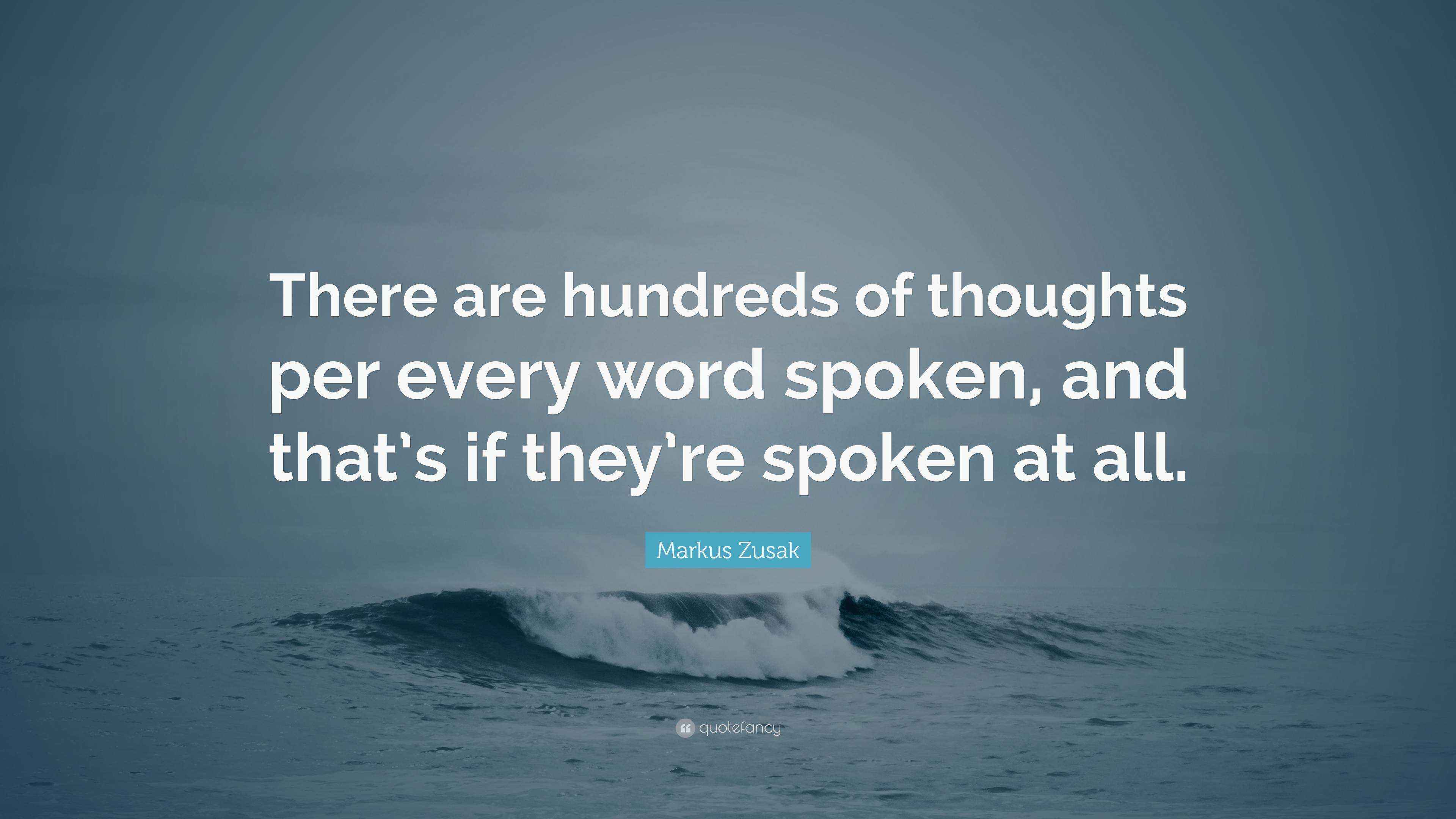 Markus Zusak Quote: “There are hundreds of thoughts per every word ...