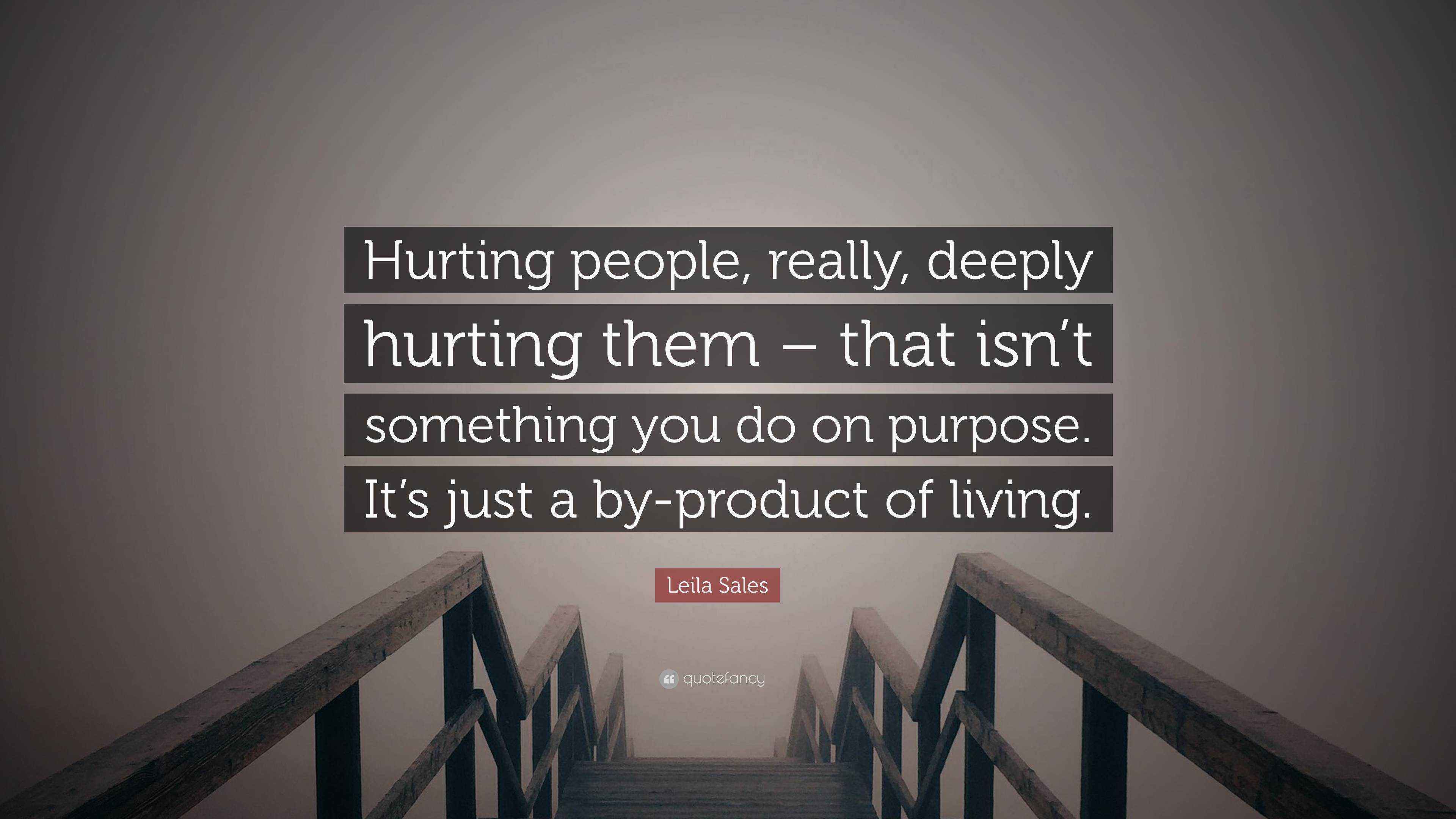 Leila Sales Quote: “Hurting people, really, deeply hurting them – that ...