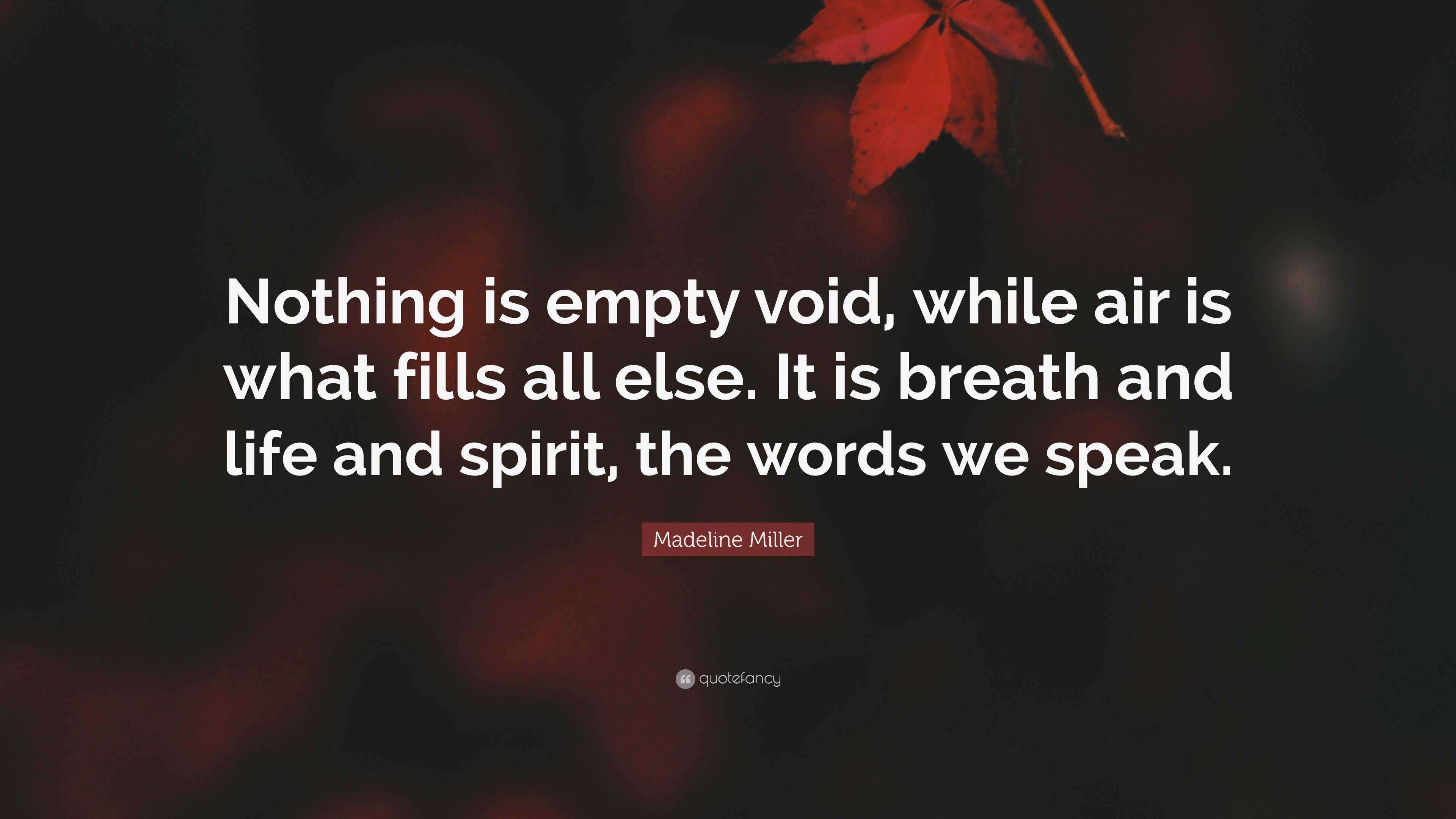 Madeline Miller Quote: “Nothing is empty void, while air is what fills ...