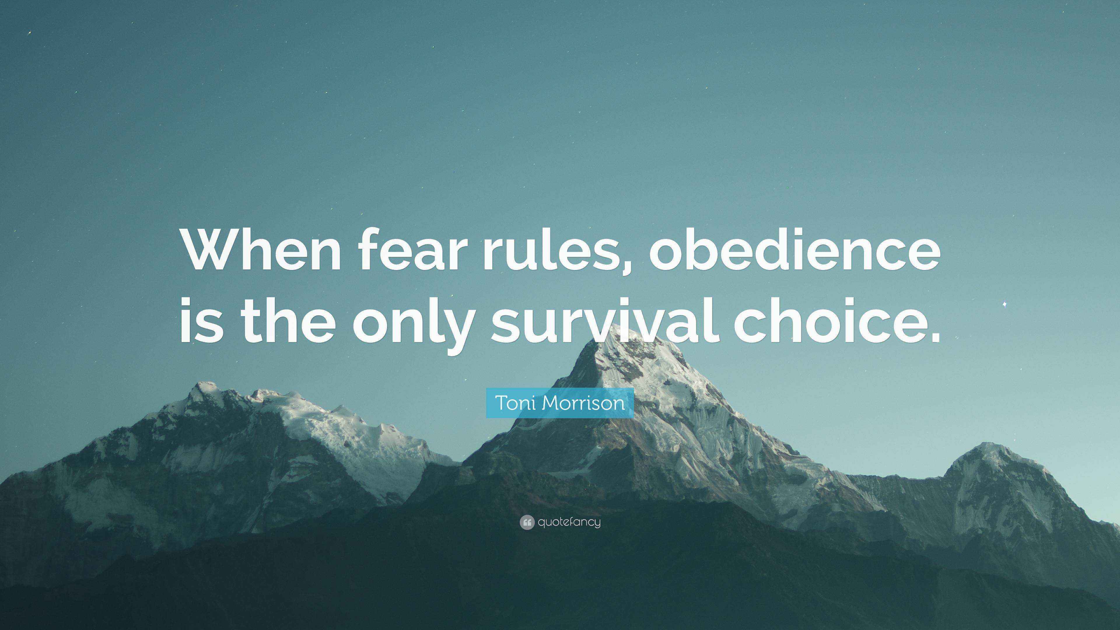 Toni Morrison Quote: “When fear rules, obedience is the only survival ...