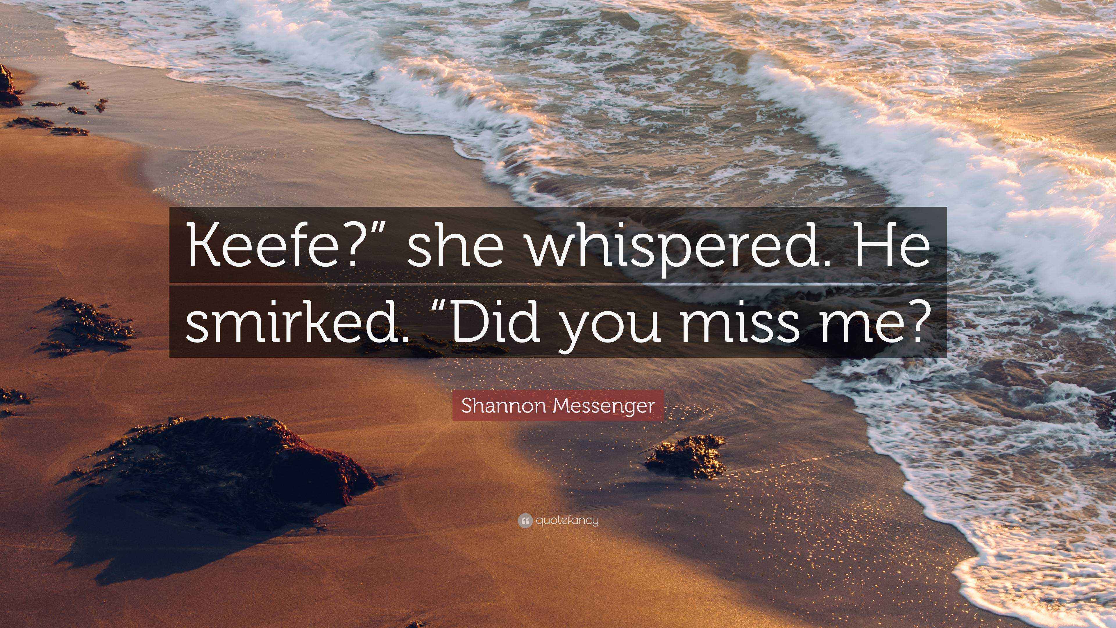 Shannon Messenger Quote: “Keefe?” she whispered. He smirked. “Did you ...
