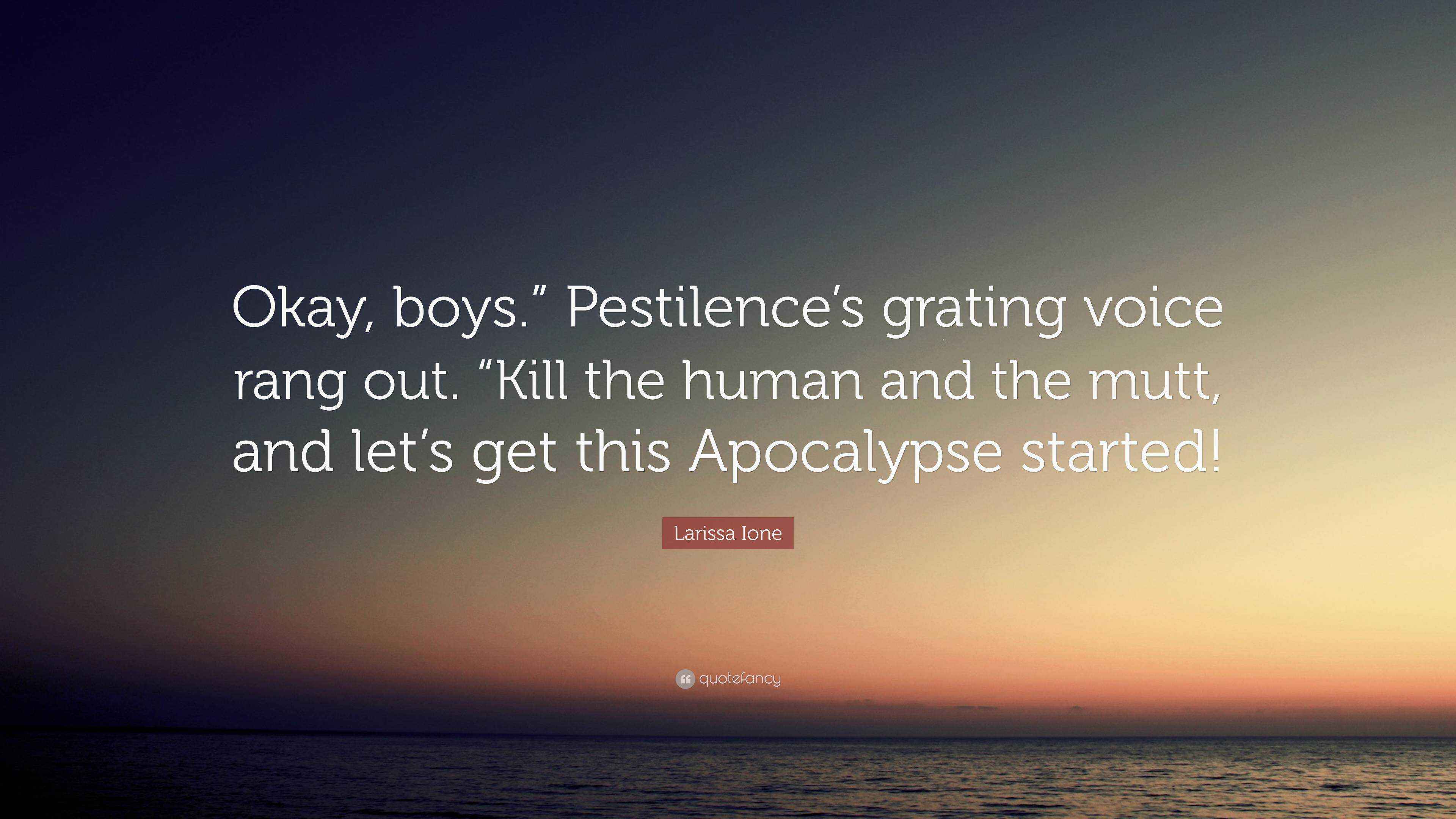 Larissa Ione Quote: “Okay, boys.” Pestilence’s grating voice rang out ...