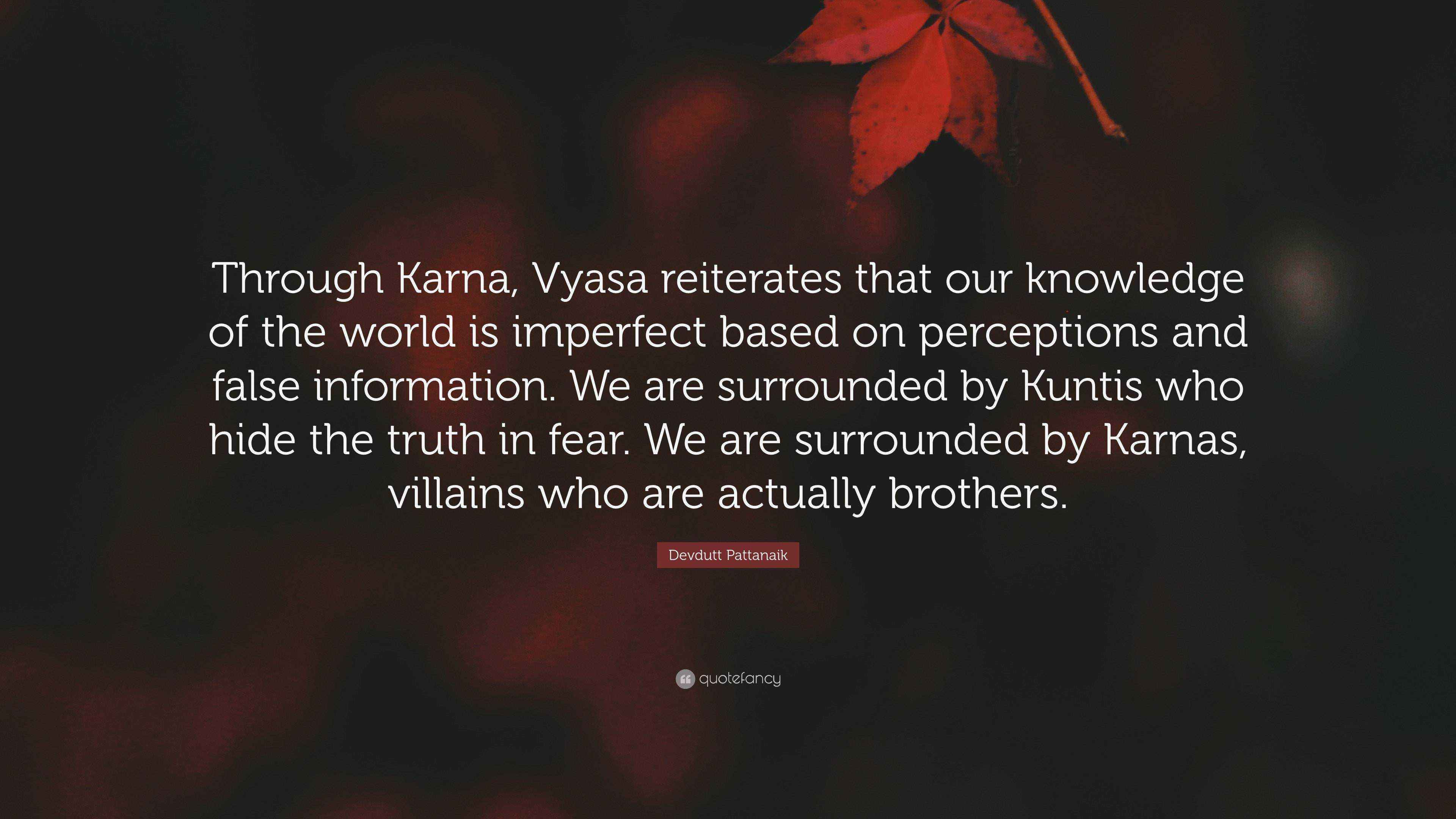 Devdutt Pattanaik Quote: “Through Karna, Vyasa reiterates that our ...