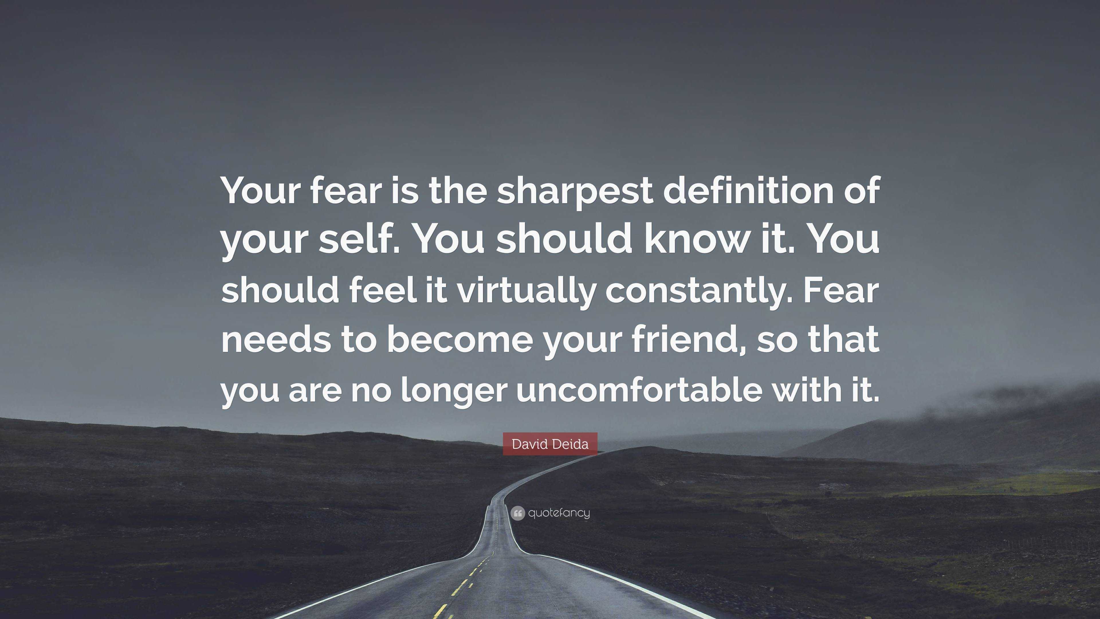 David Deida Quote: “Your fear is the sharpest definition of your self ...