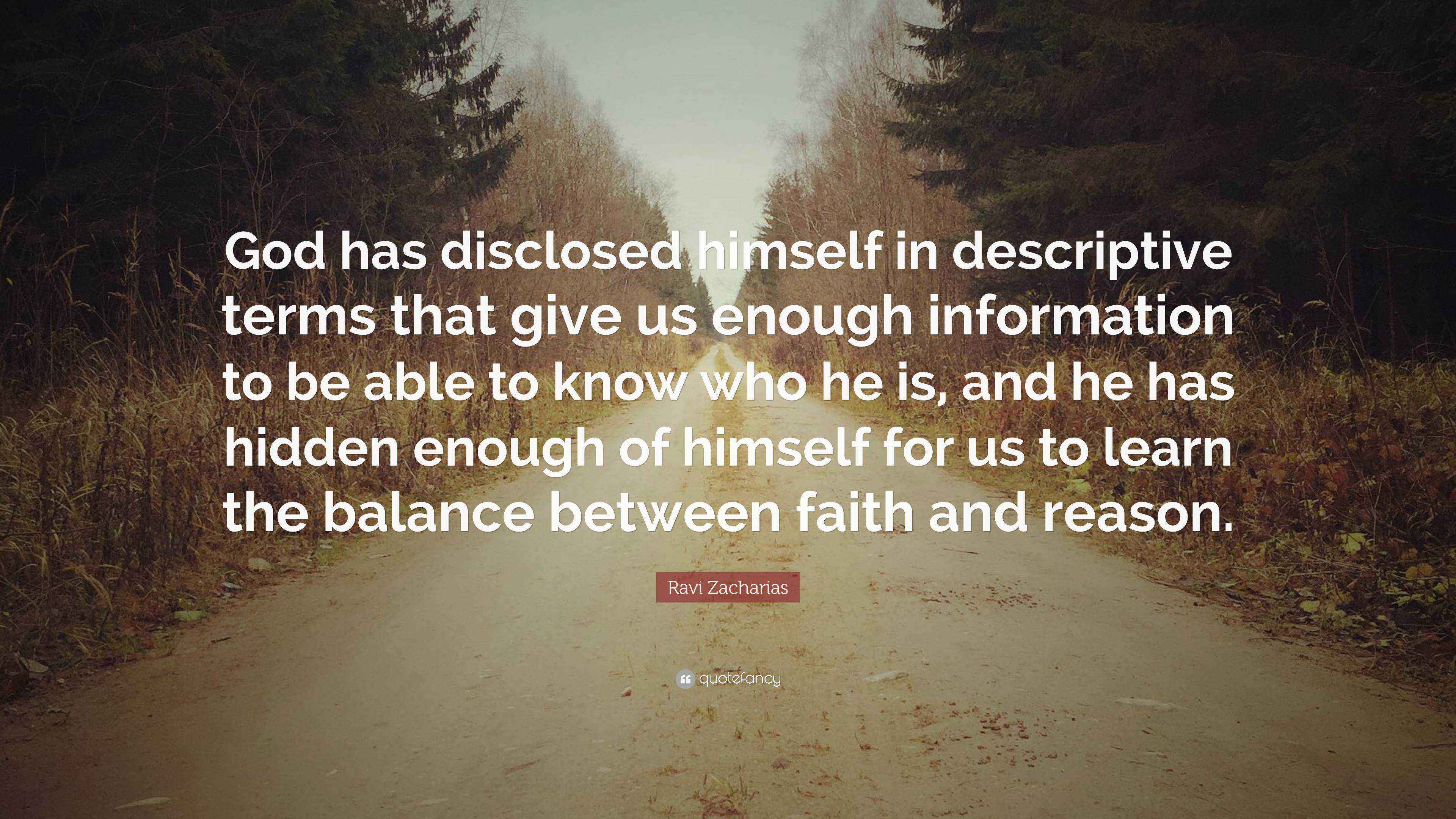 Ravi Zacharias Quote: “God has disclosed himself in descriptive terms ...