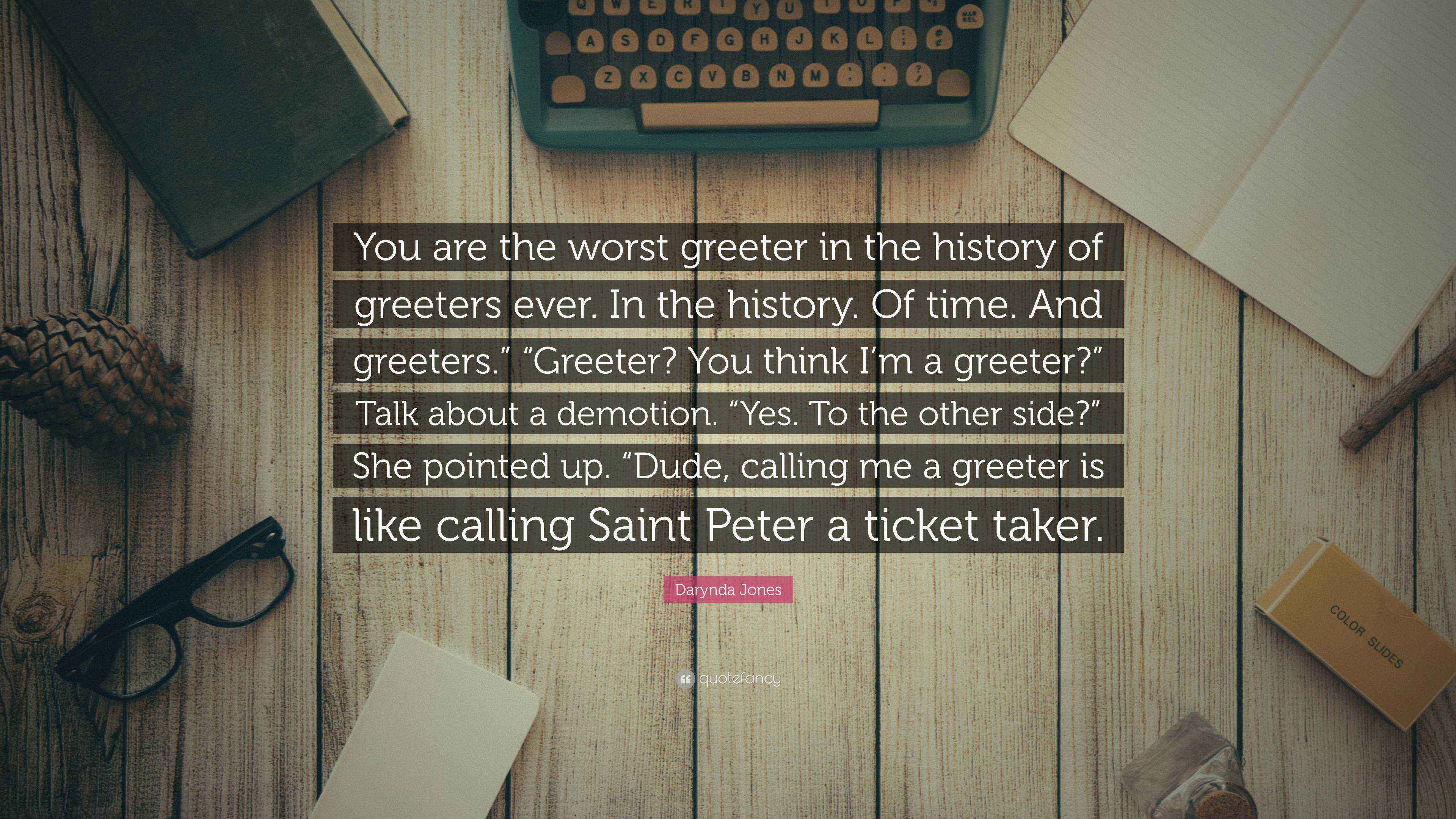 Darynda Jones Quote: “You are the worst greeter in the history of ...