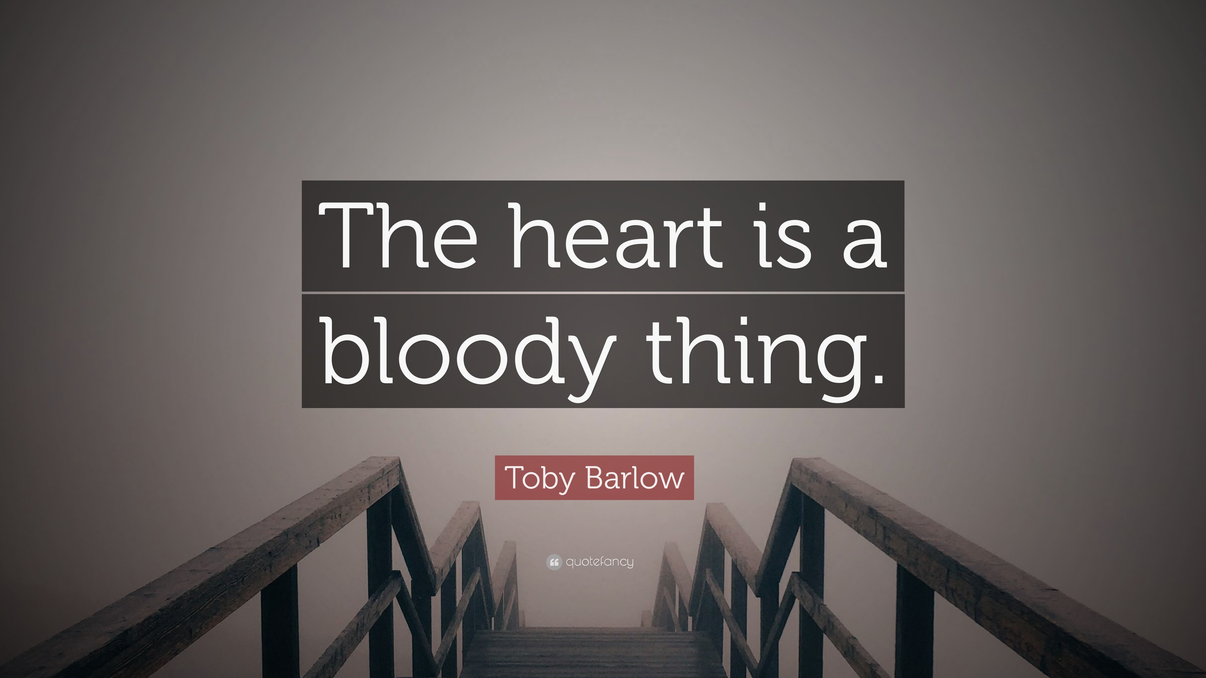 Toby Barlow Quote: “The heart is a bloody thing.”