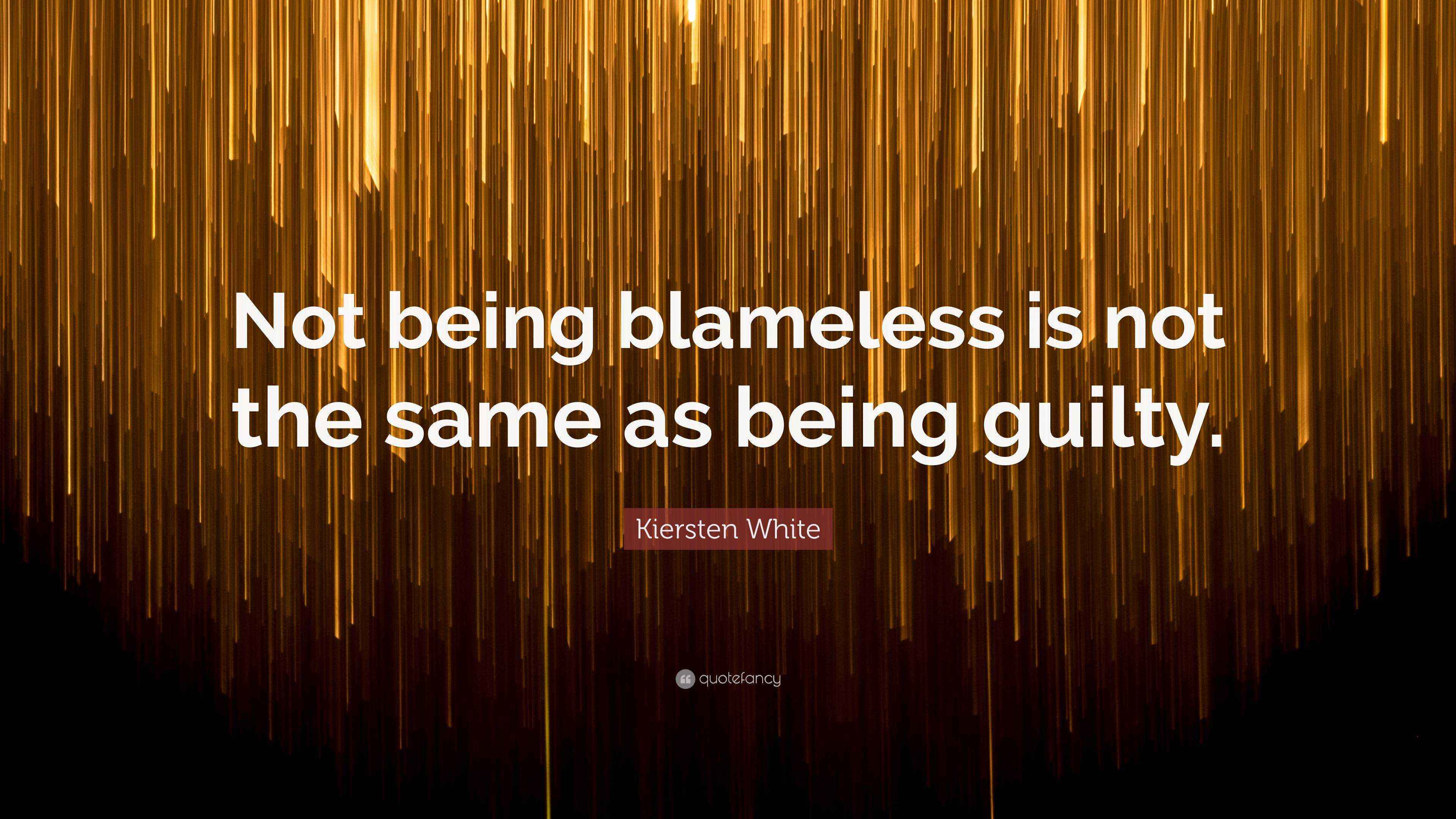 Kiersten White Quote: “Not being blameless is not the same as being ...