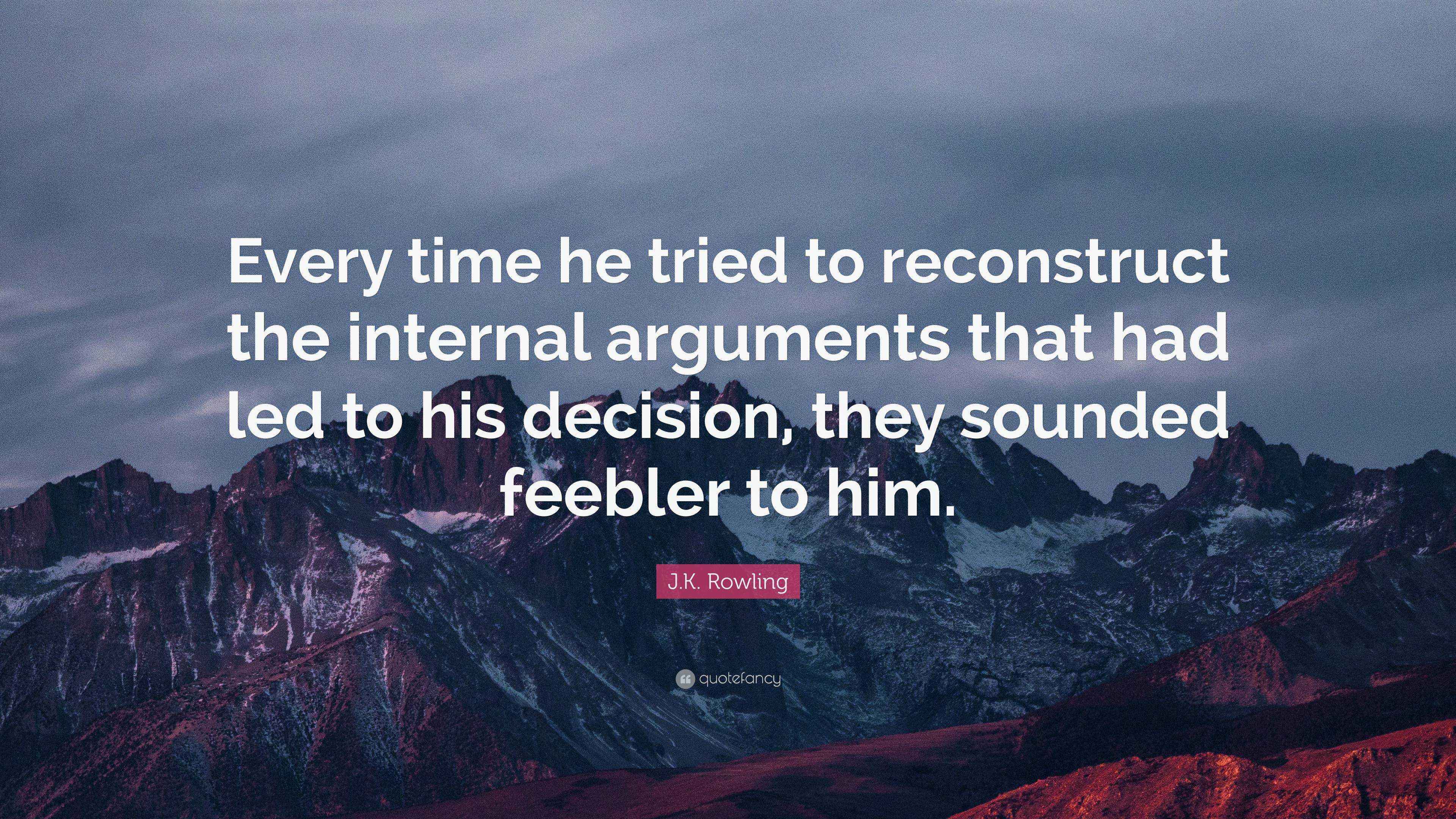 J.K. Rowling Quote: “Every time he tried to reconstruct the internal ...