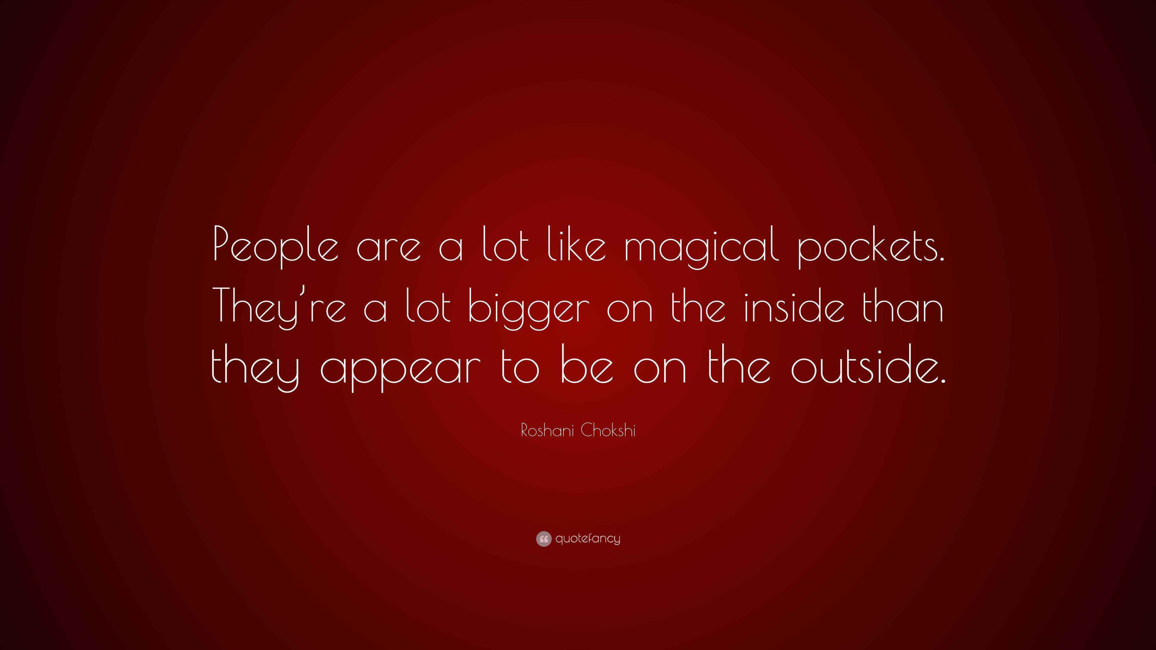 Roshani Chokshi Quote: “People are a lot like magical pockets. They’re ...