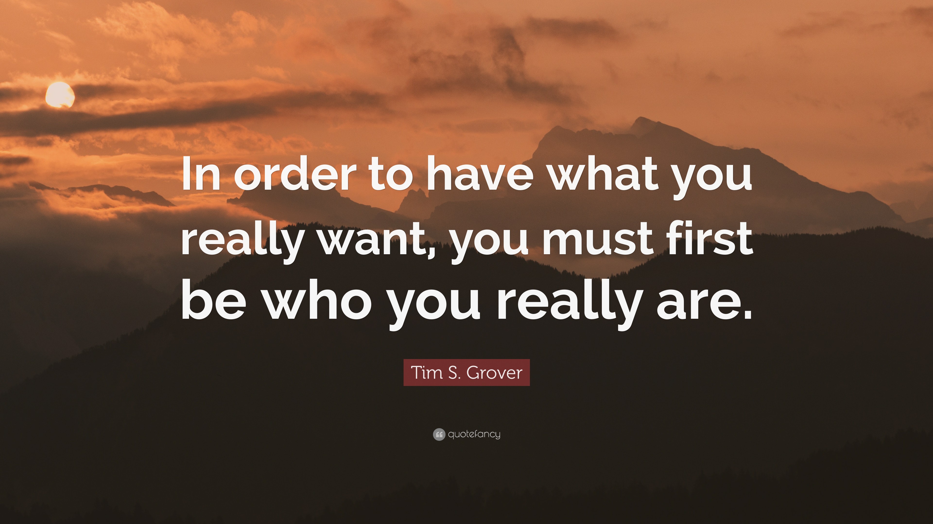 Tim S. Grover Quote: “In order to have what you really want, you must ...