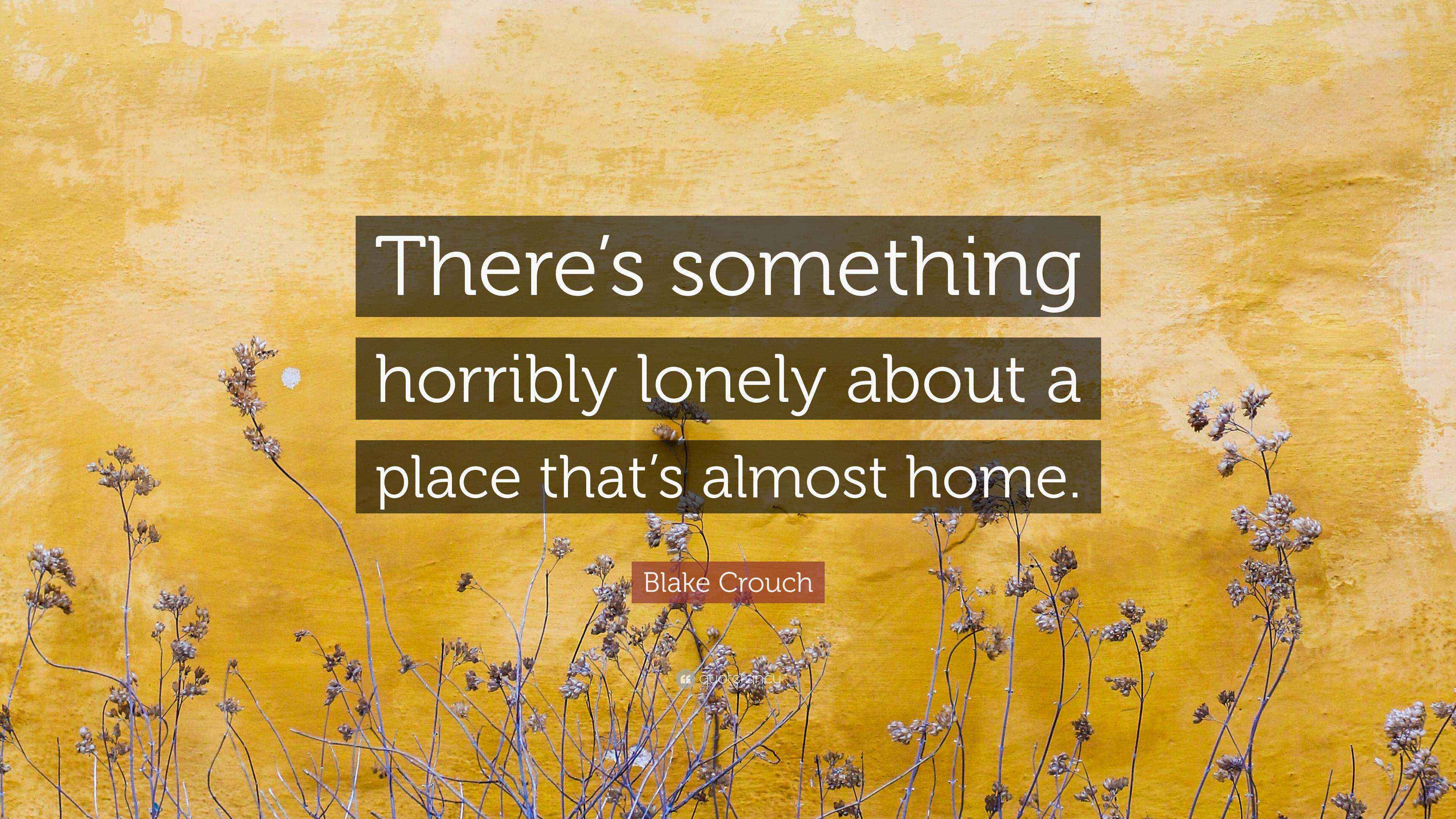 Almost Home Quotes 60 Quotes About Home That Will Warm Your Heart