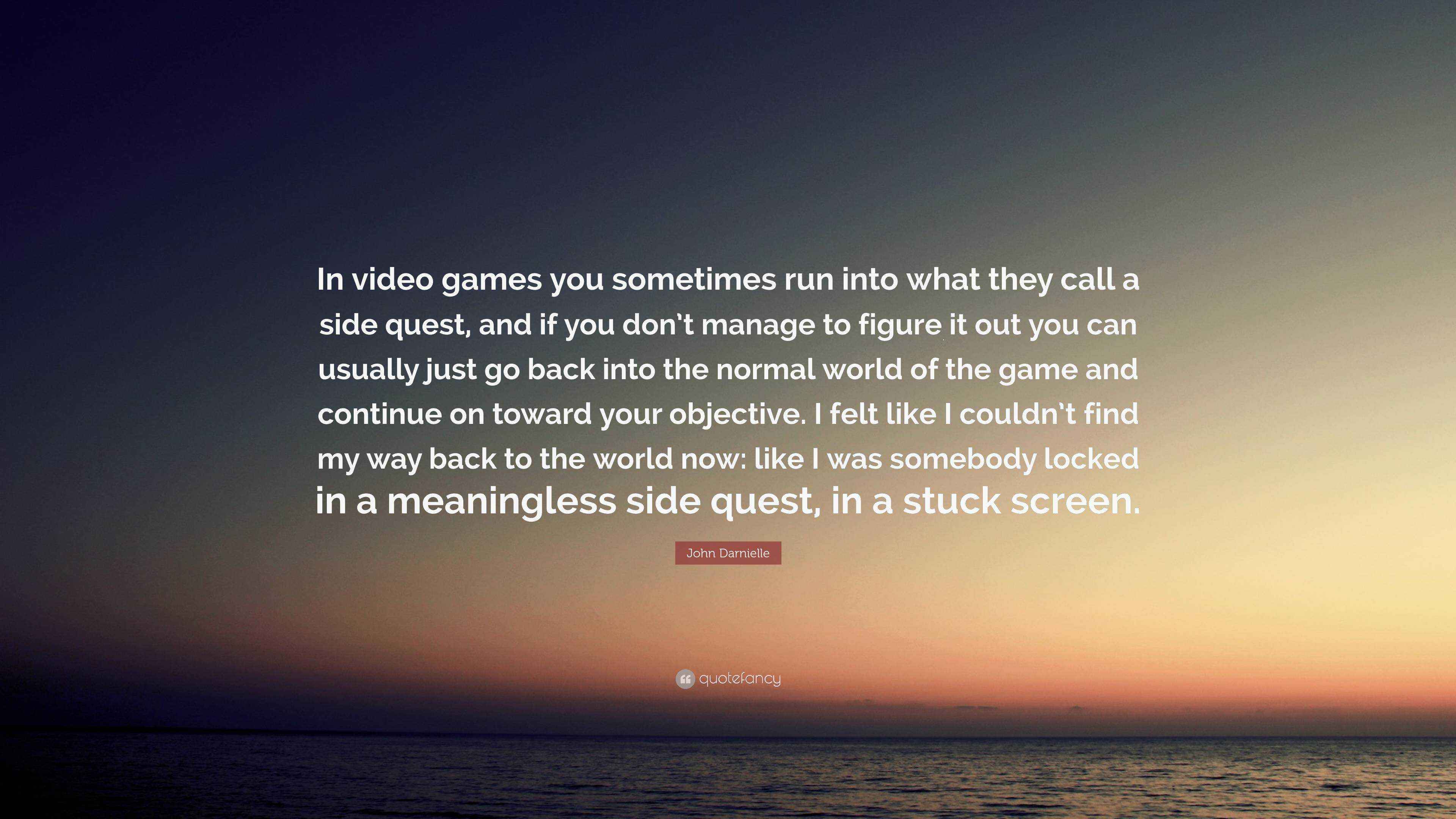 John Darnielle Quote: “In video games you sometimes run into what they ...