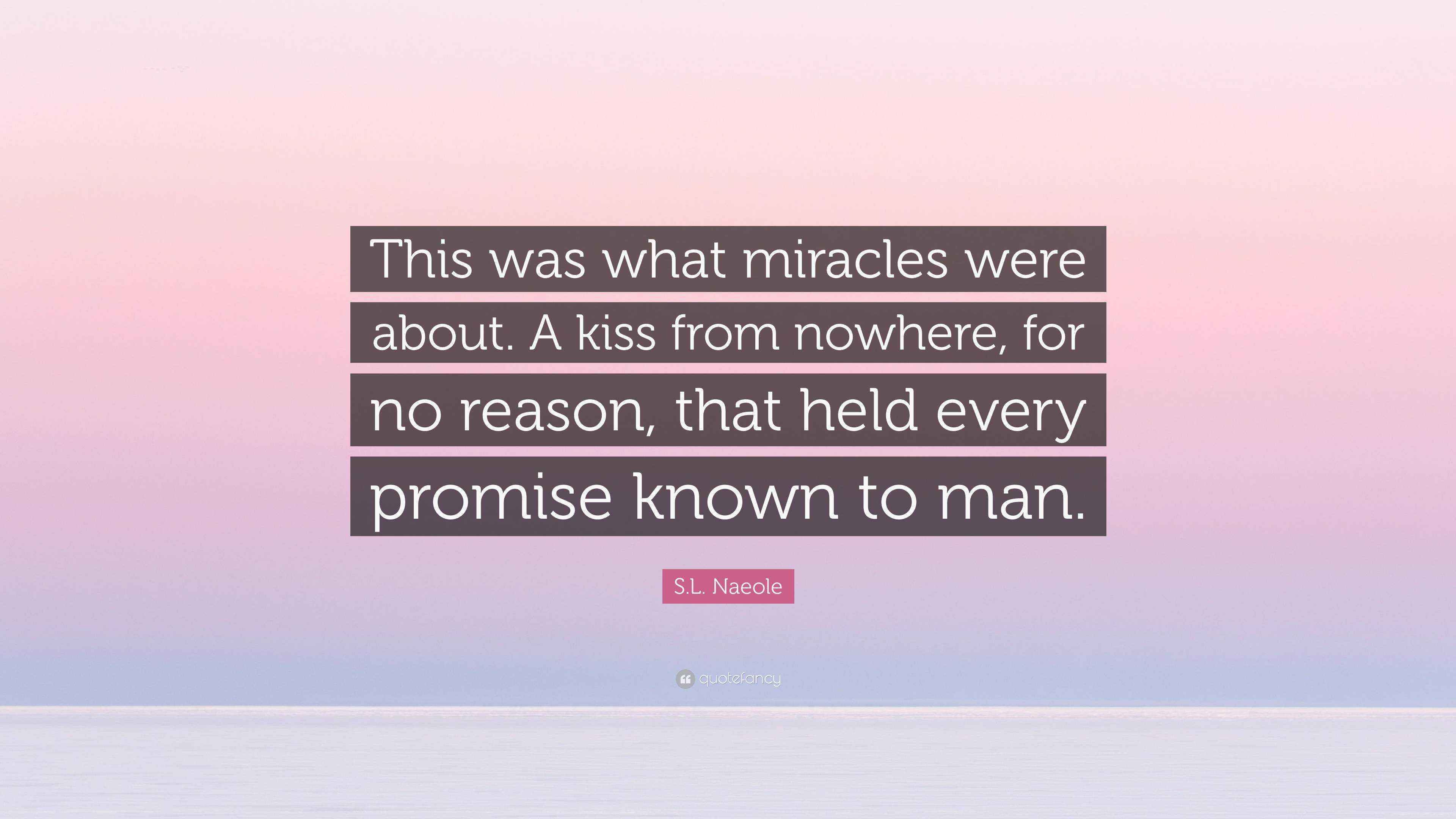 S.L. Naeole Quote: “This was what miracles were about. A kiss from ...