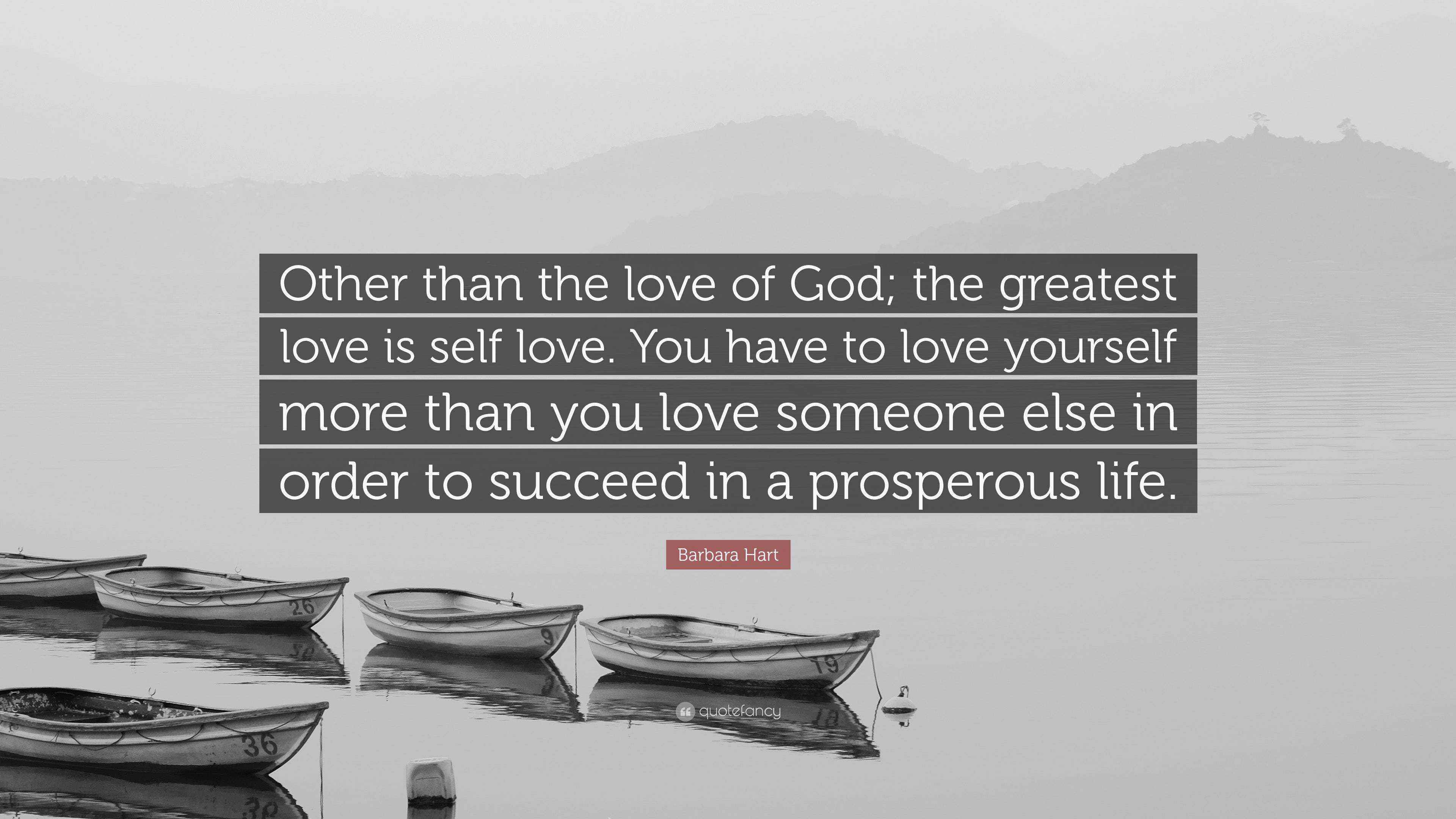 Barbara Hart Quote: “Other than the love of God; the greatest love is ...