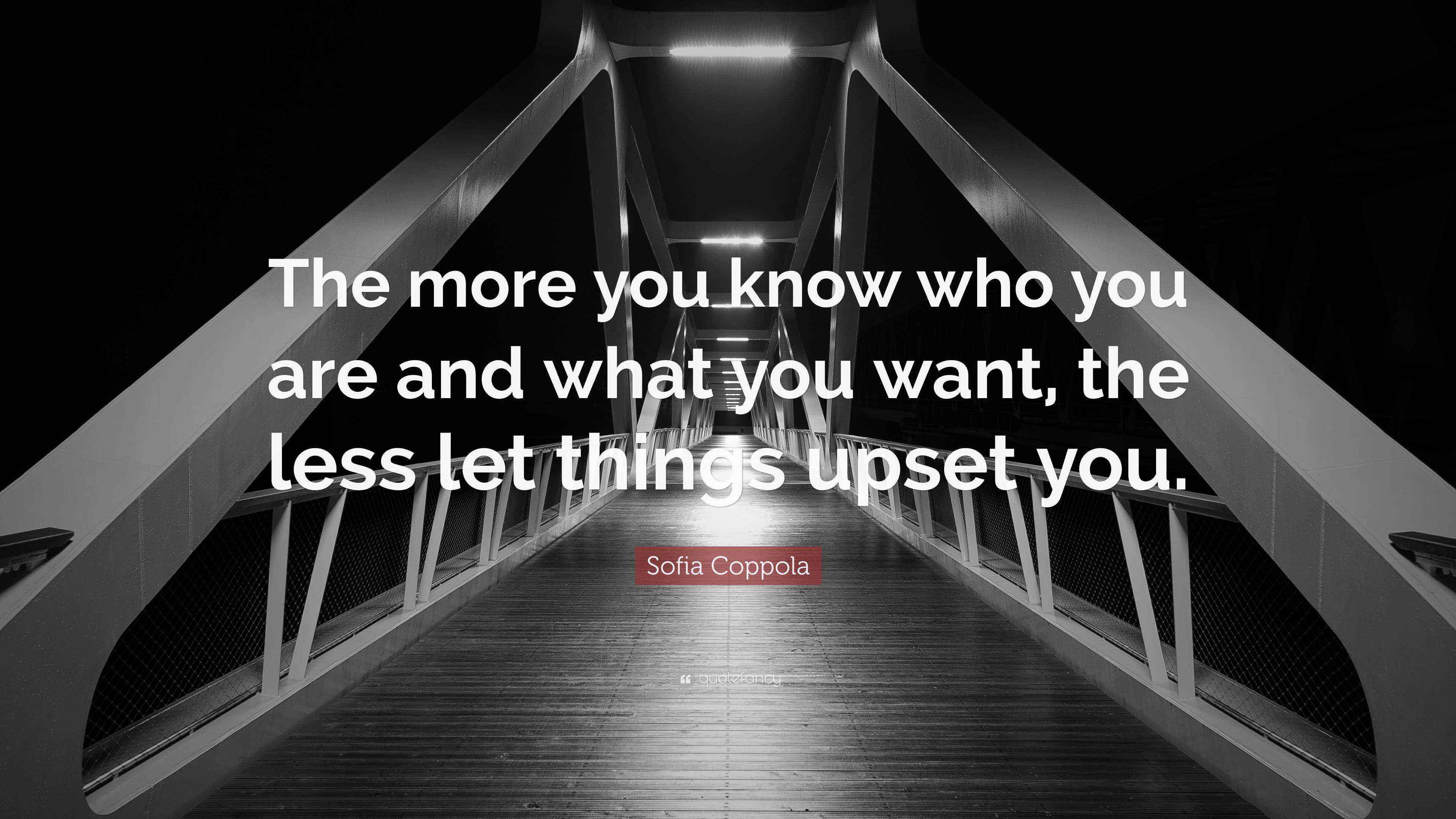 Sofia Coppola Quote: “The more you know who you are and what you want ...