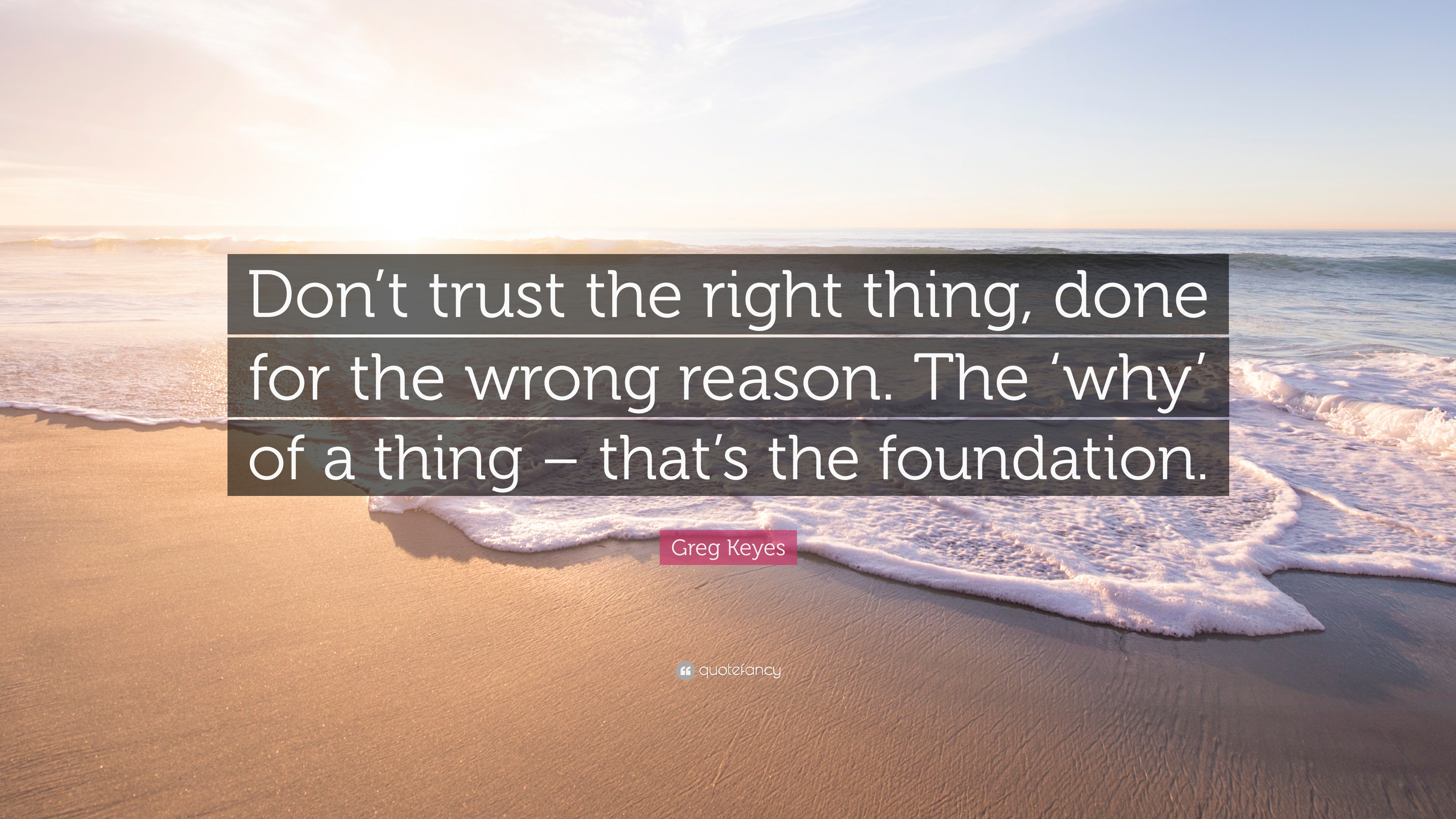 Greg Keyes Quote: “Don’t trust the right thing, done for the wrong ...
