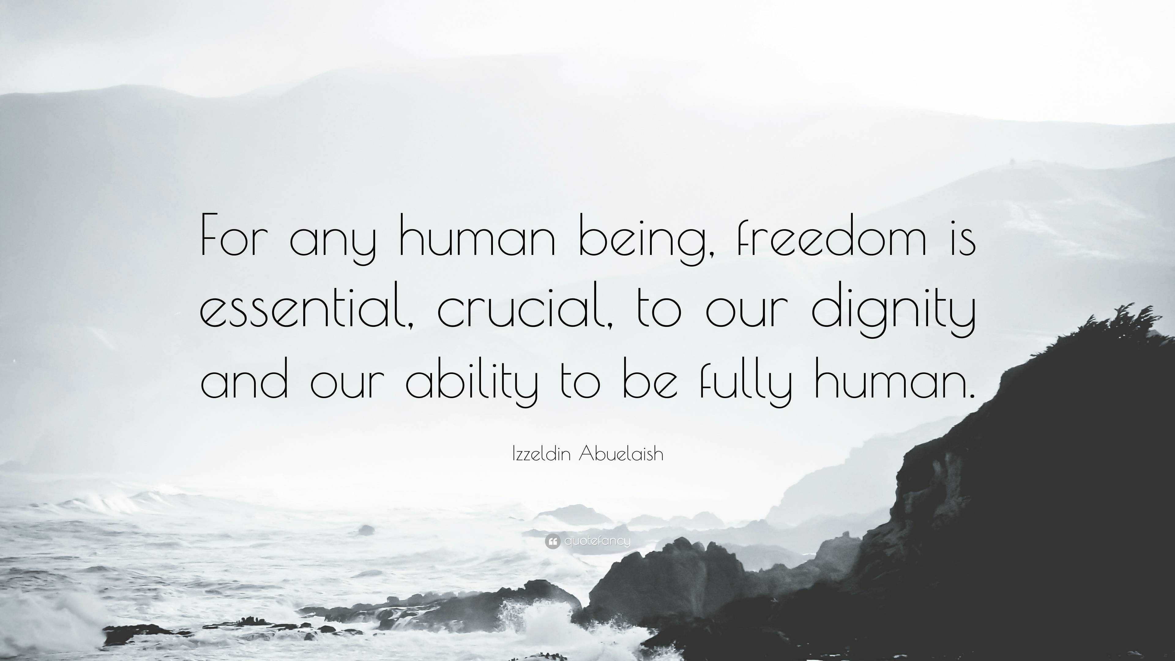 Izzeldin Abuelaish Quote: “For any human being, freedom is essential ...