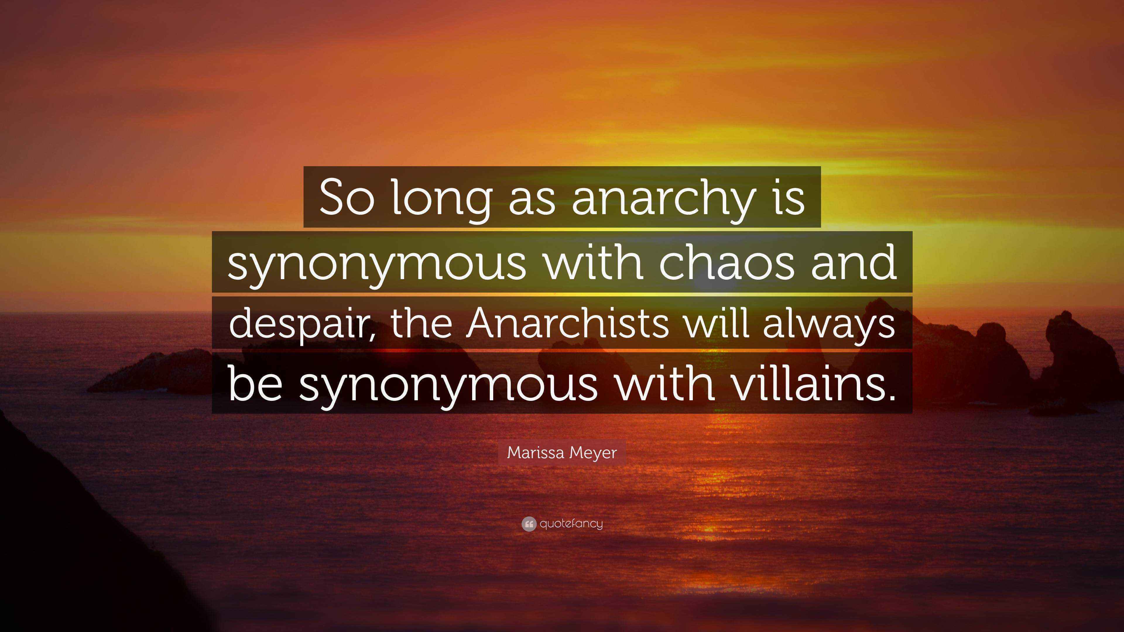 Marissa Meyer Quote: “So long as anarchy is synonymous with chaos and ...