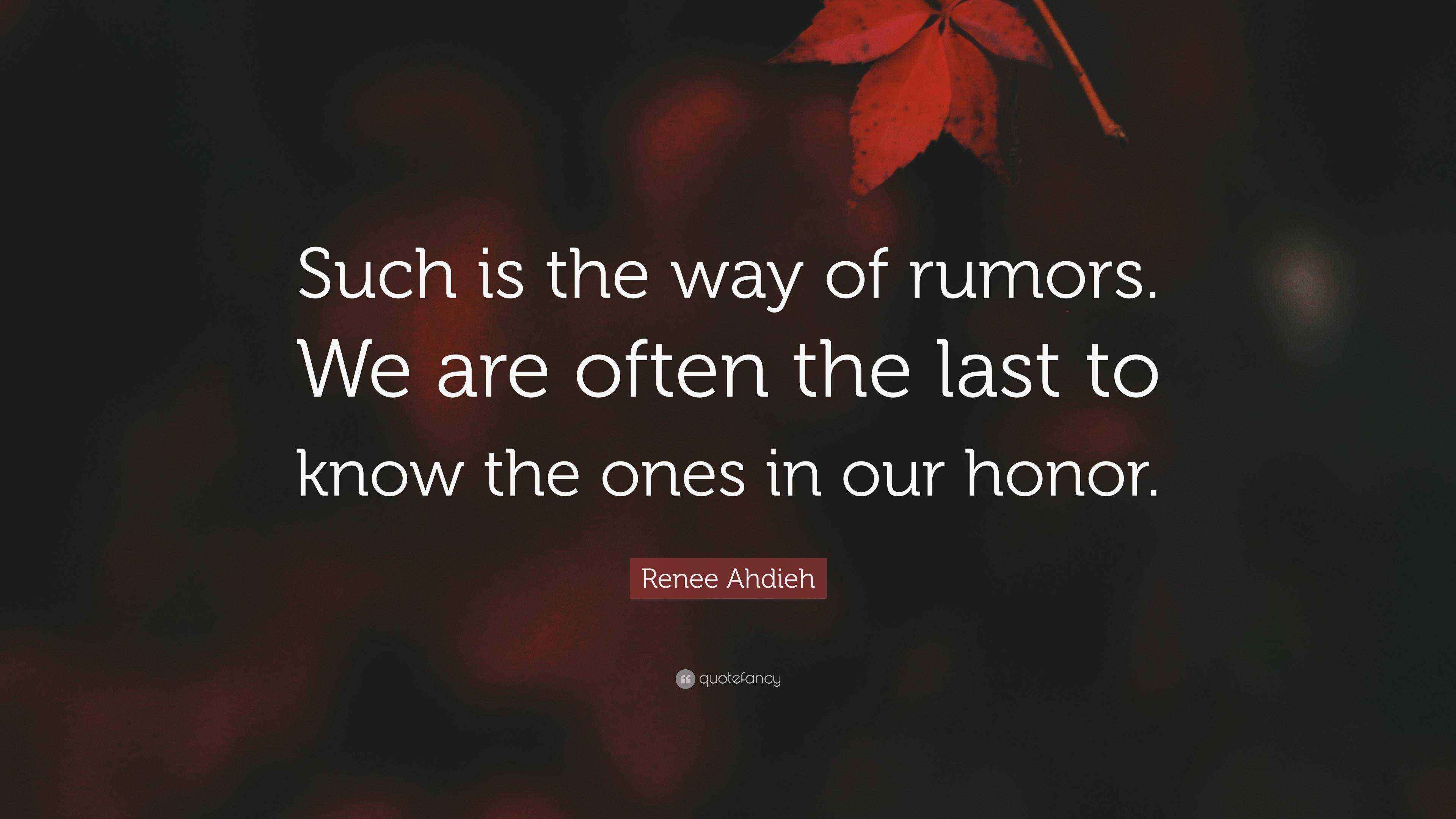 Renee Ahdieh Quote: “Such is the way of rumors. We are often the last ...