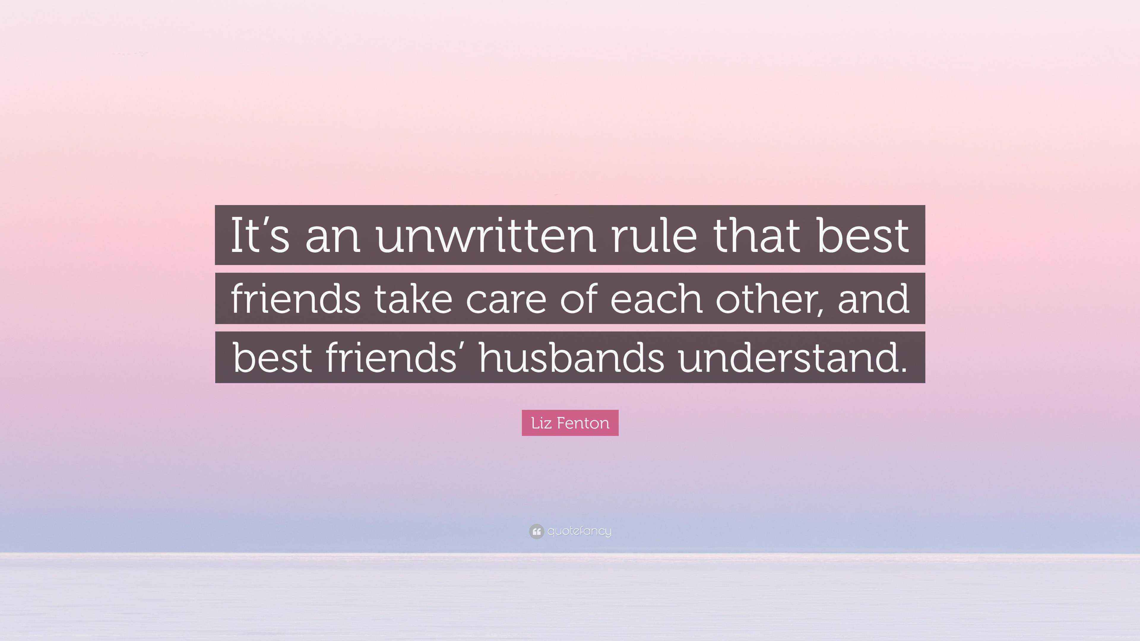 Liz Fenton Quote: “It’s an unwritten rule that best friends take care ...