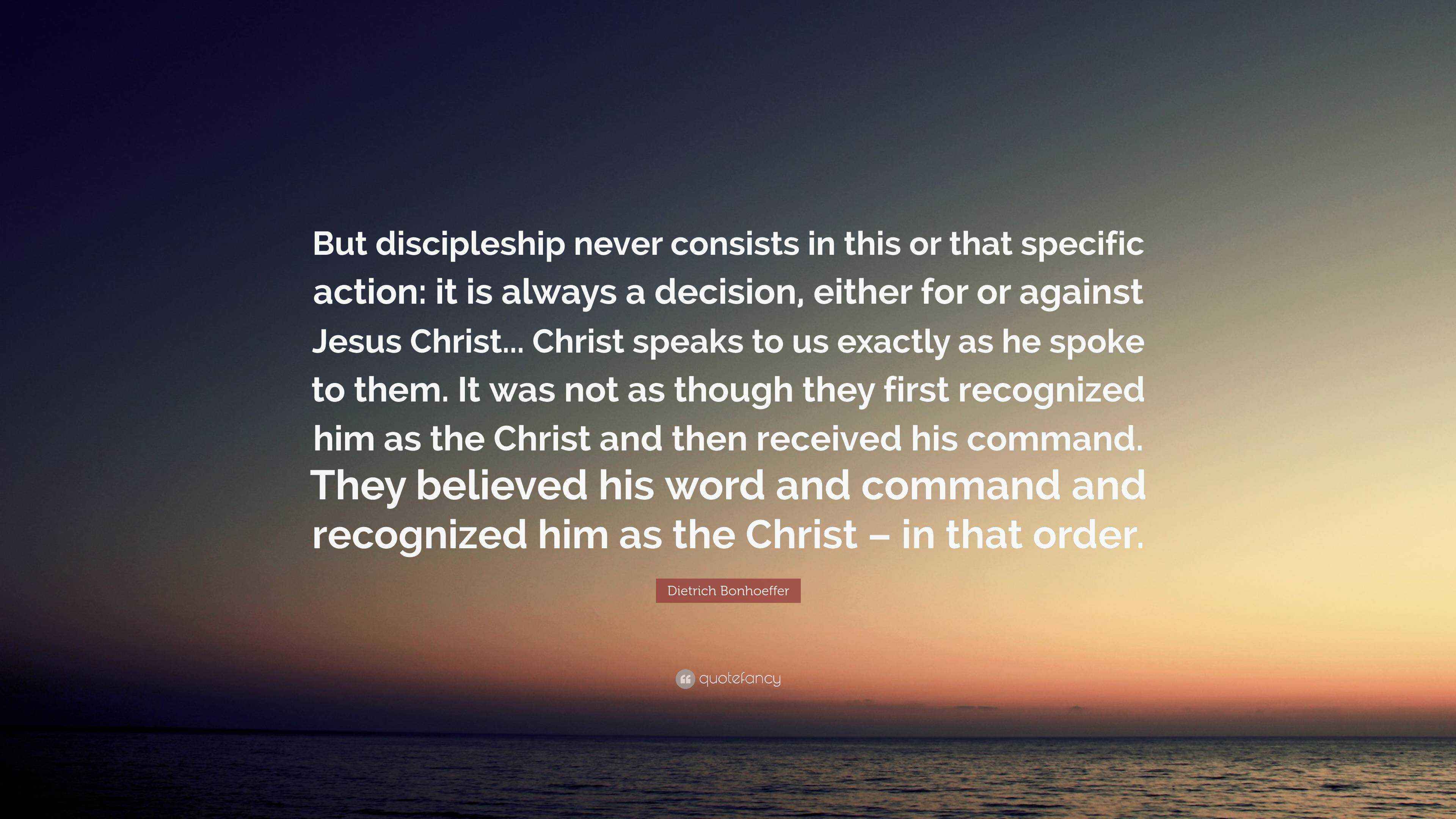 Dietrich Bonhoeffer Quote: “But discipleship never consists in this or ...