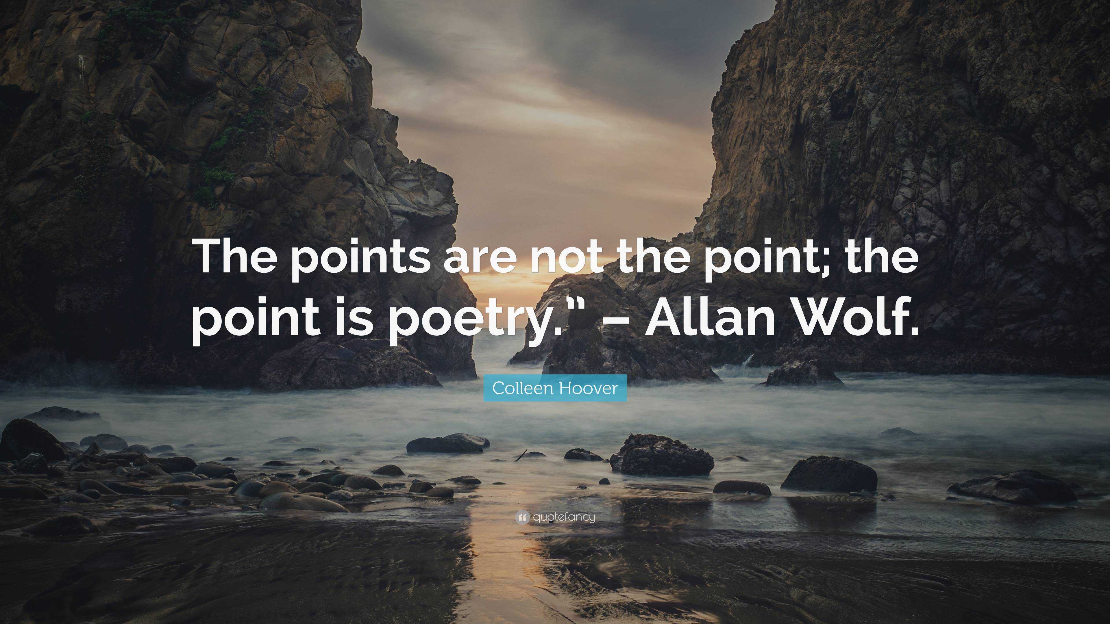 Colleen Hoover Quote: “The points are not the point; the point is ...