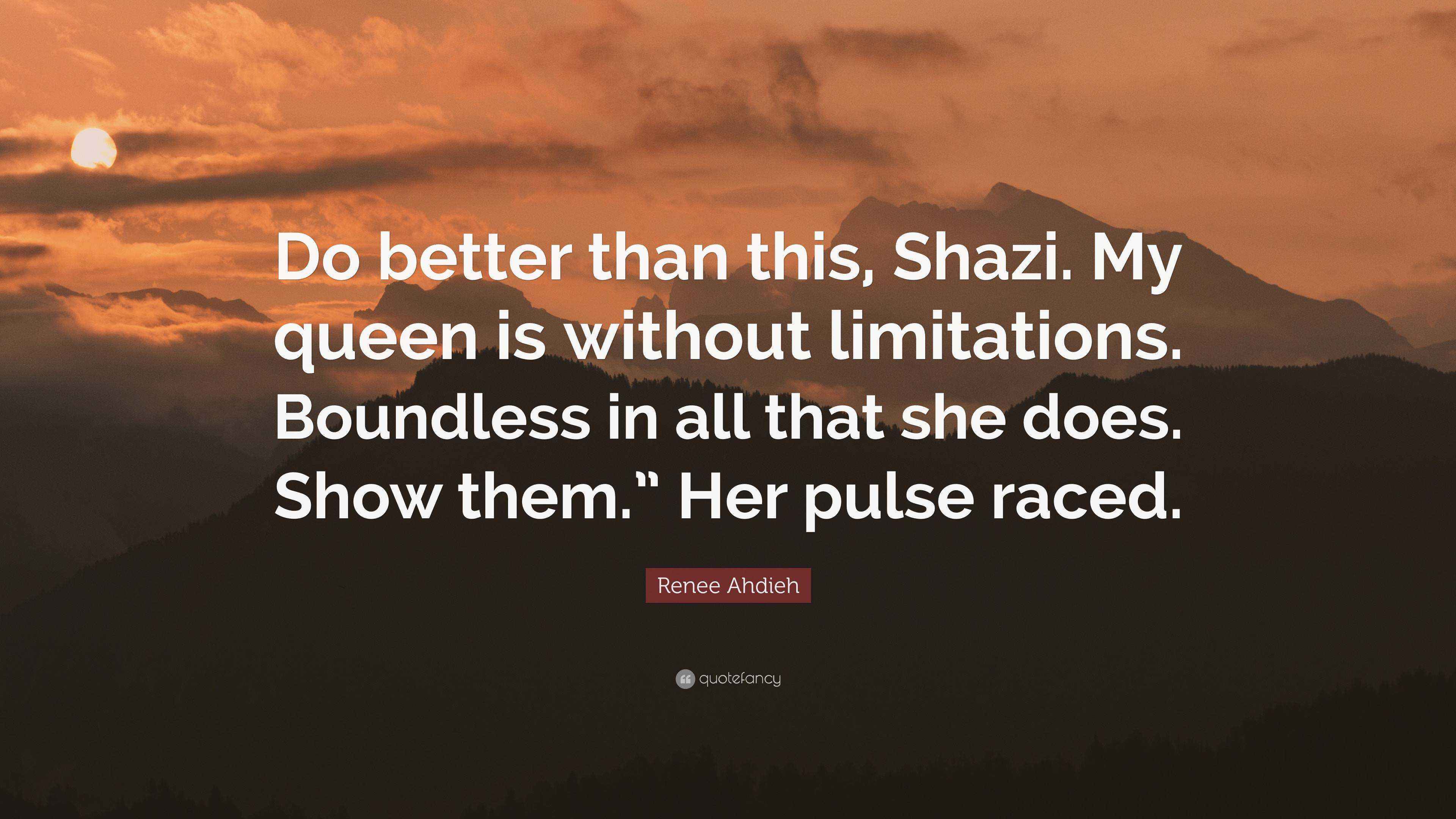 Renee Ahdieh Quote: “Do better than this, Shazi. My queen is without ...
