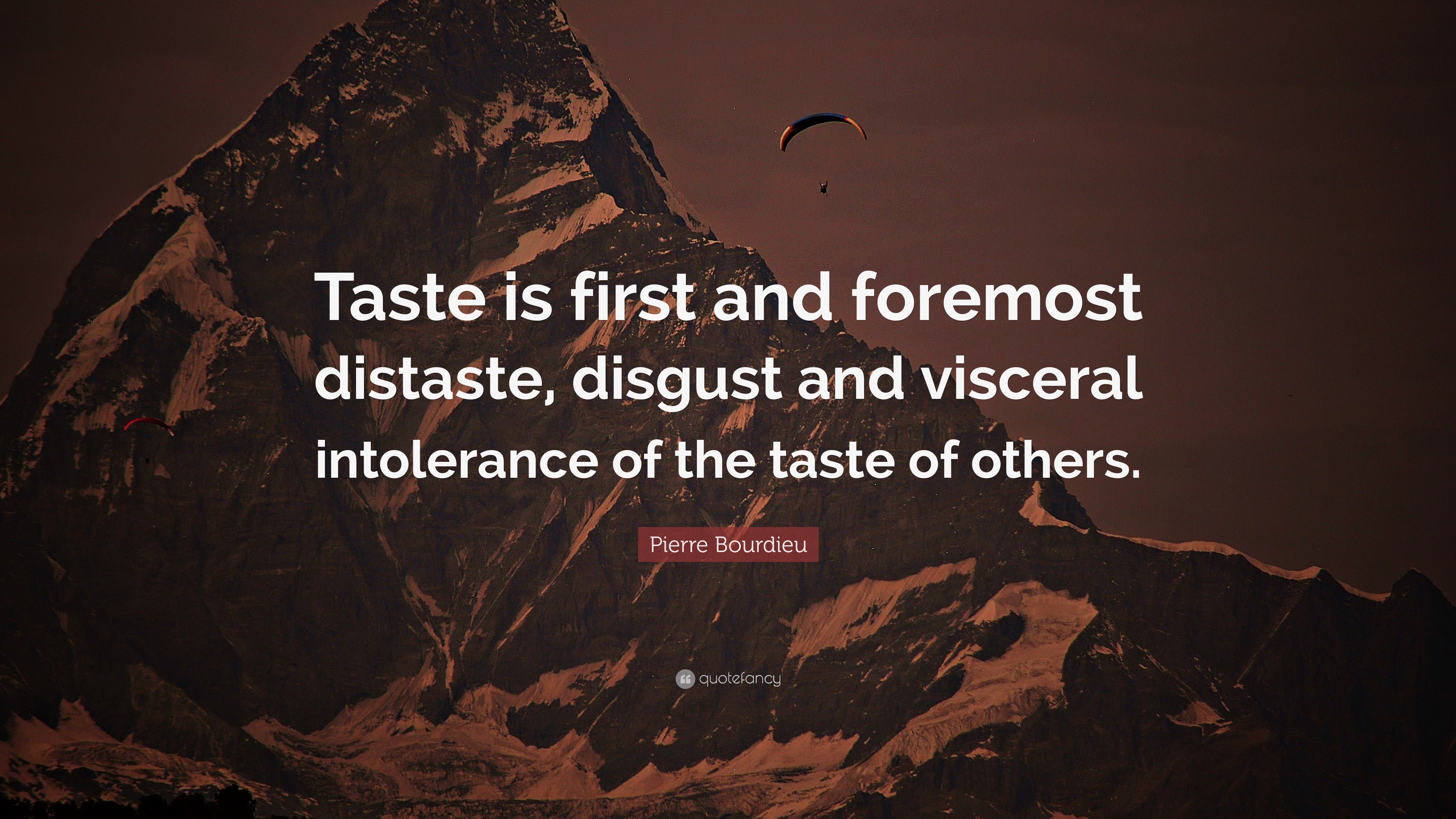 Pierre Bourdieu Quote: “Taste is first and foremost distaste, disgust ...