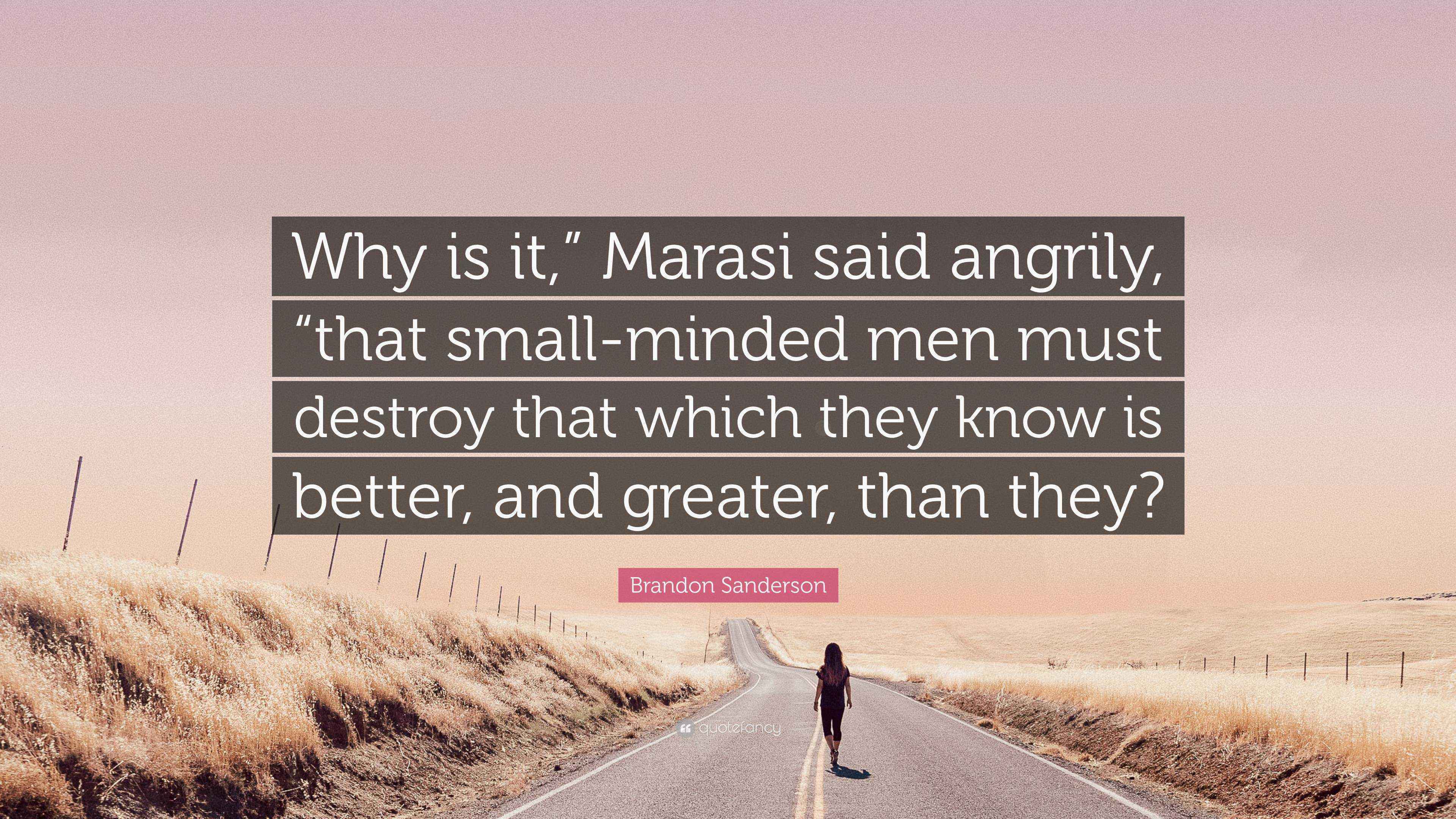 Brandon Sanderson Quote: “Why is it,” Marasi said angrily, “that small ...