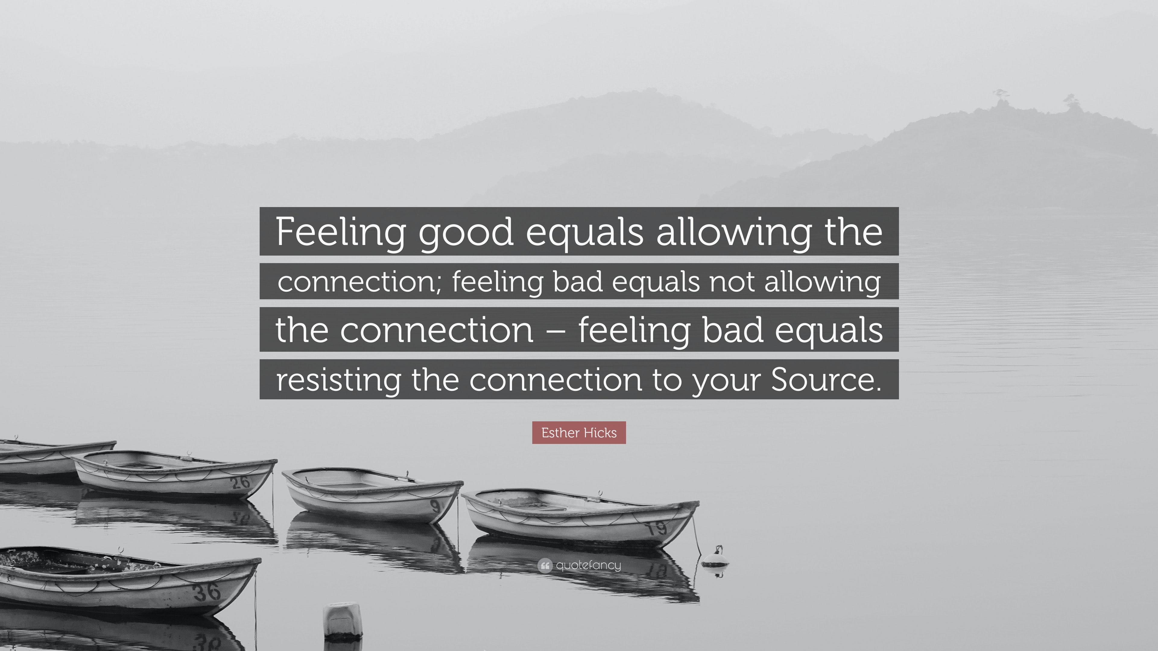 Esther Hicks Quote: “Feeling good equals allowing the connection ...