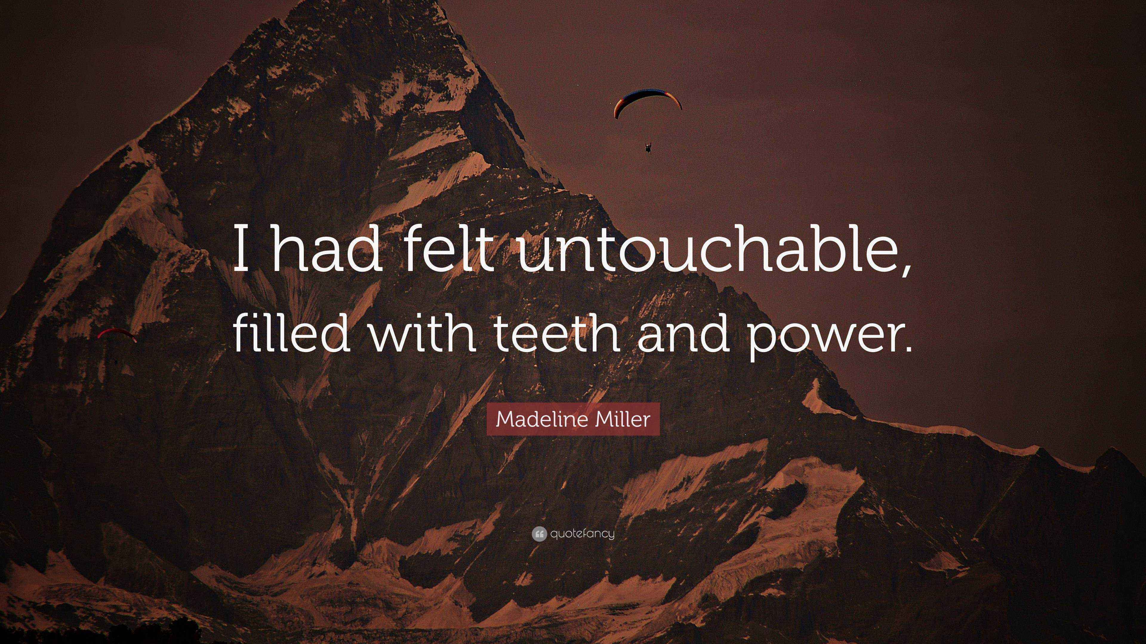 Madeline Miller Quote: “I had felt untouchable, filled with teeth and ...