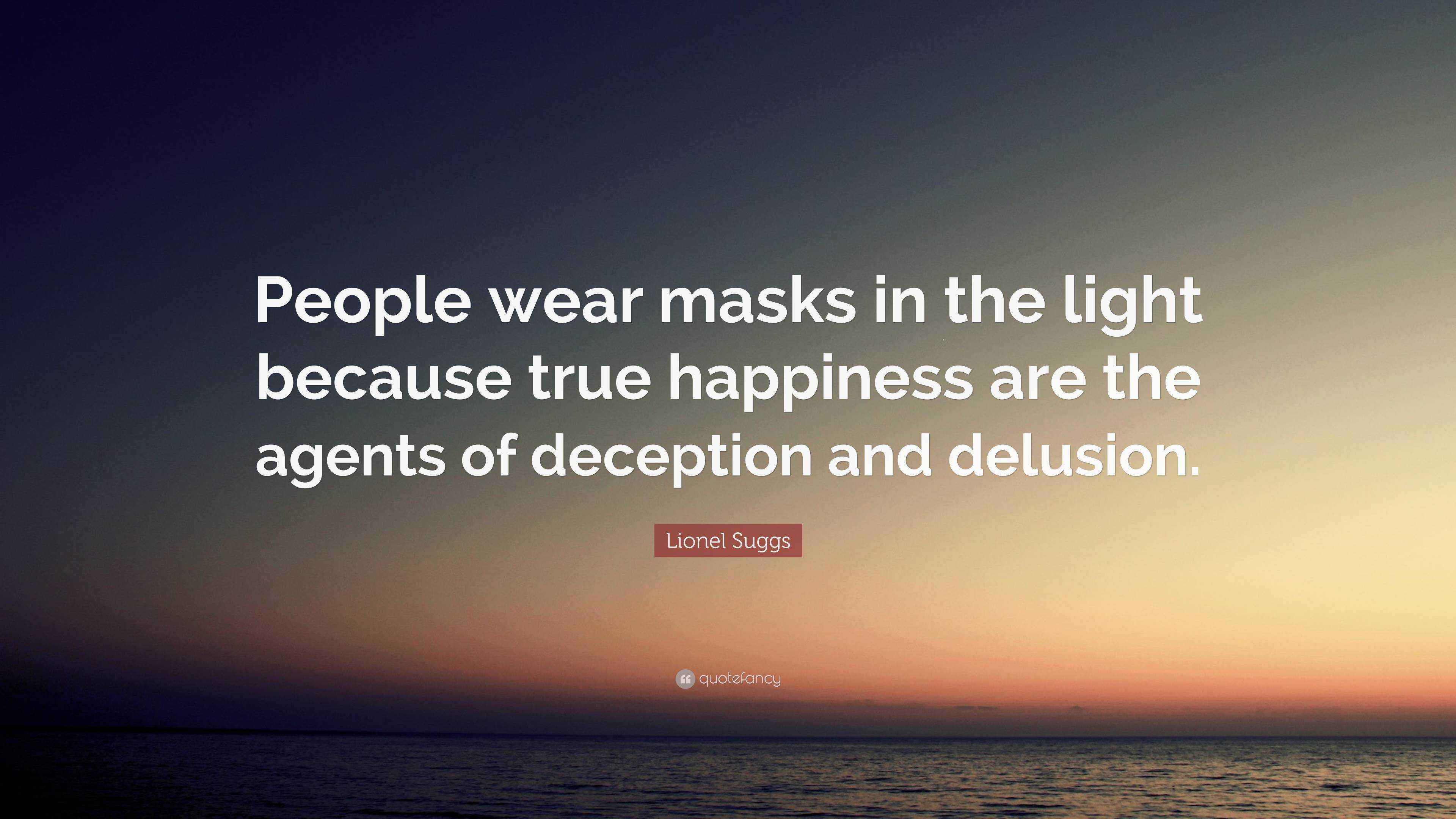 Lionel Suggs Quote: “People wear masks in the light because true ...