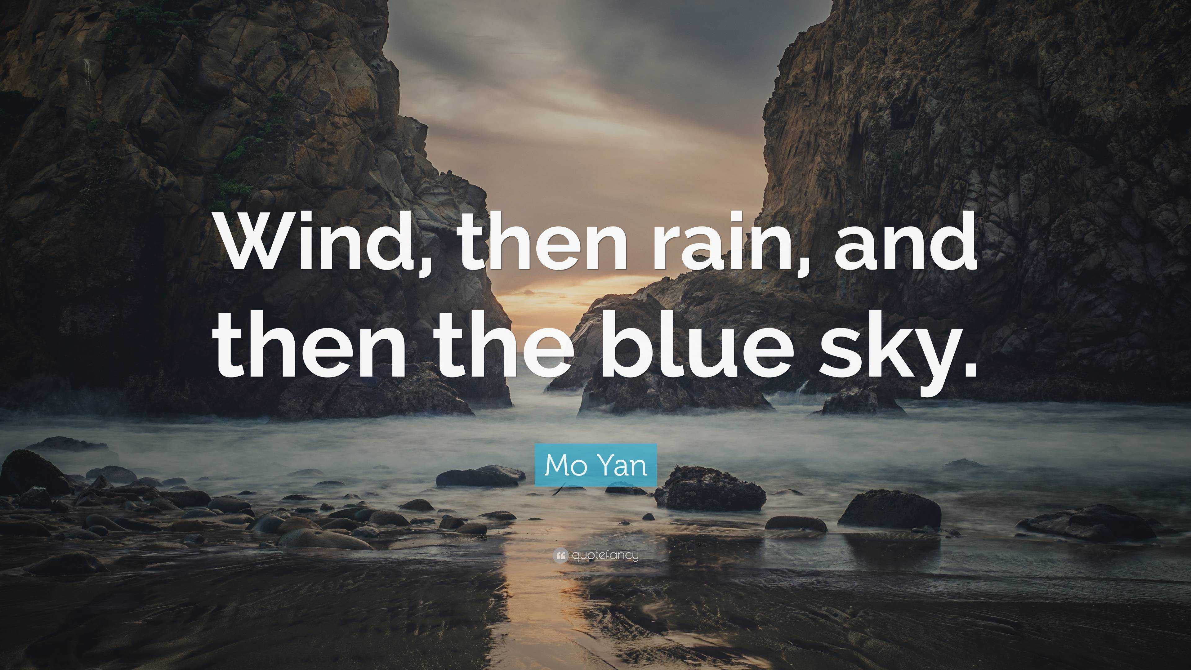 Mo Yan Quote: “Wind, then rain, and then the blue sky.”