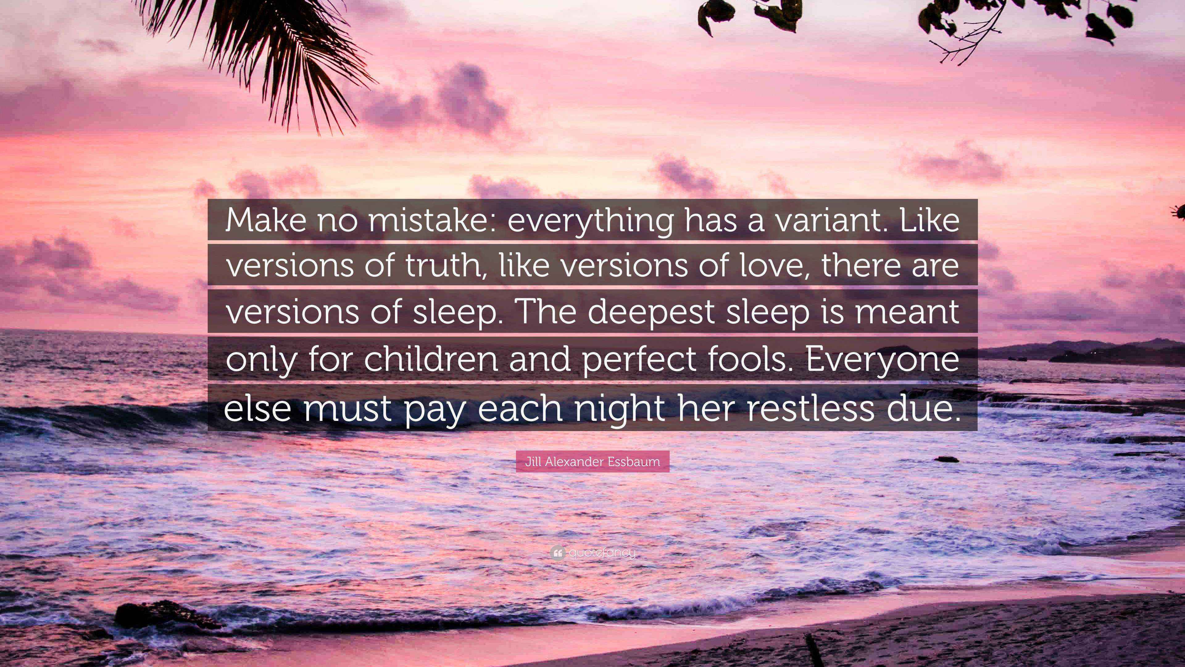 Jill Alexander Essbaum Quote: “Make no mistake: everything has a ...