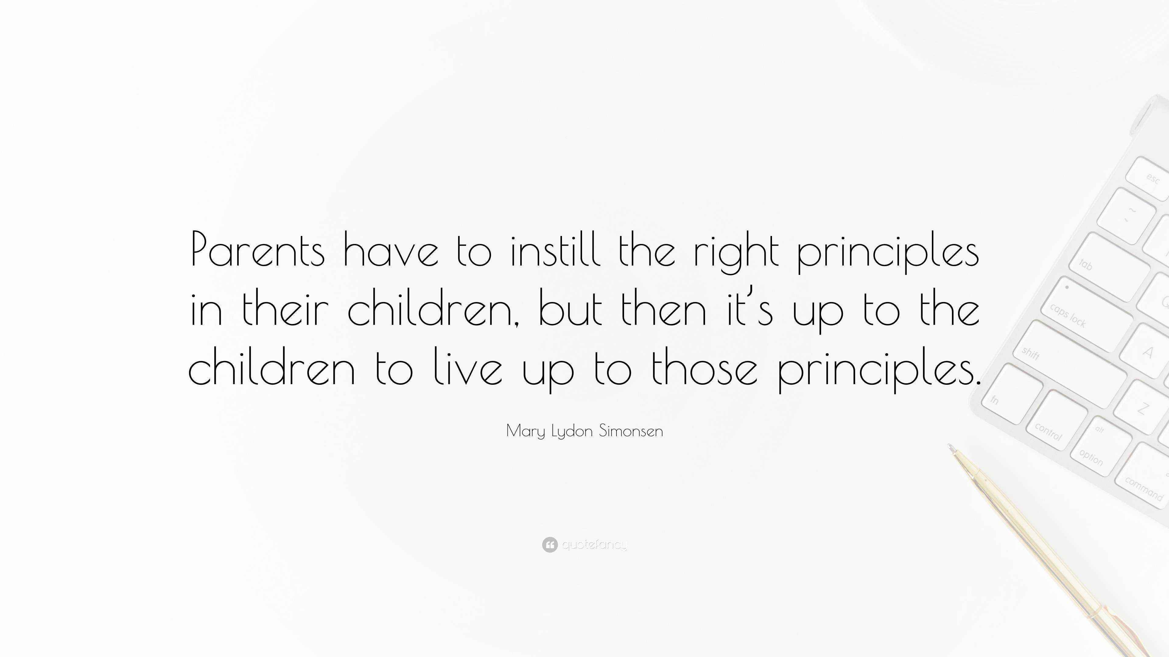 Mary Lydon Simonsen Quote: “Parents have to instill the right ...