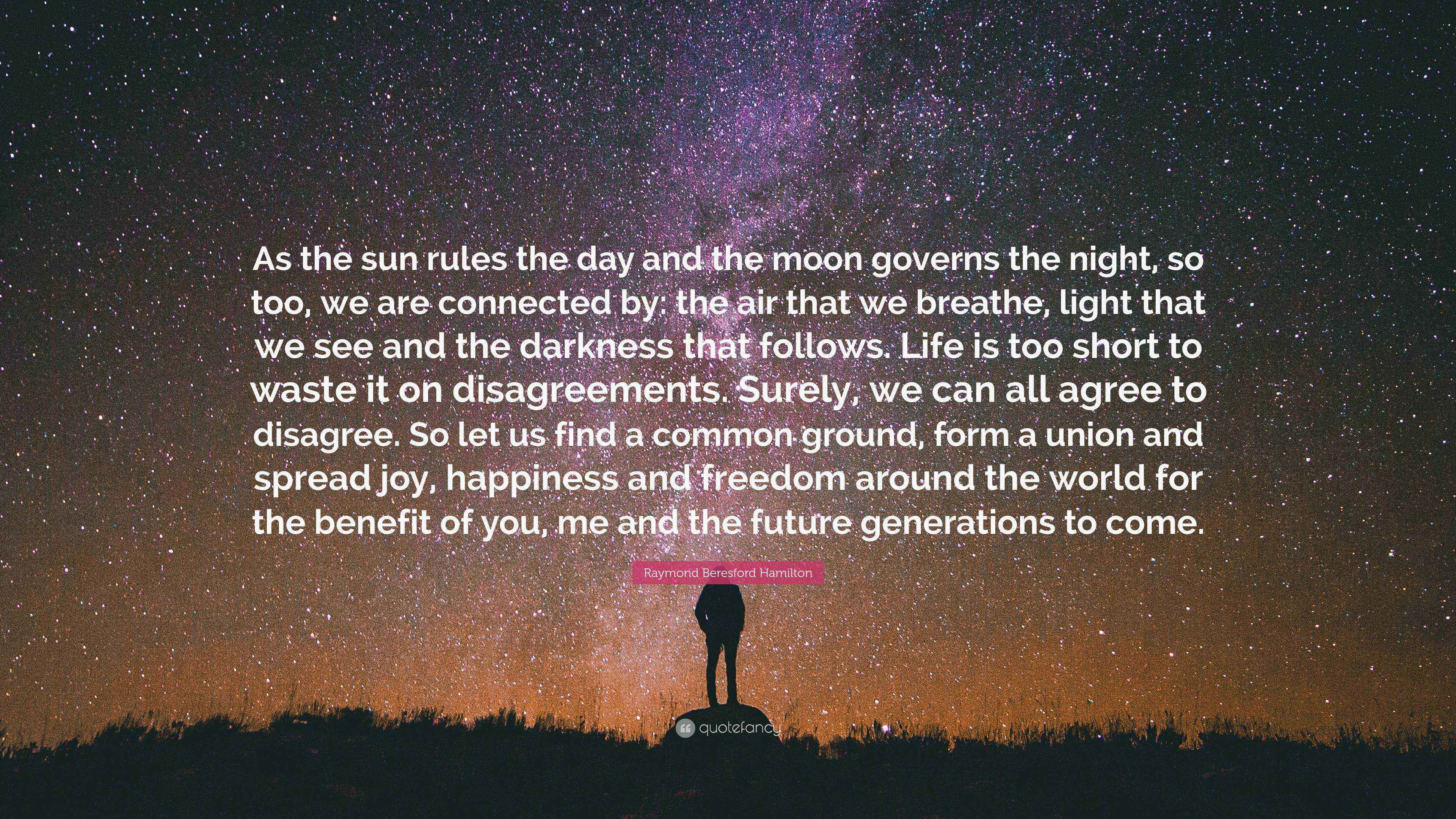 Raymond Beresford Hamilton Quote: “As the sun rules the day and the ...