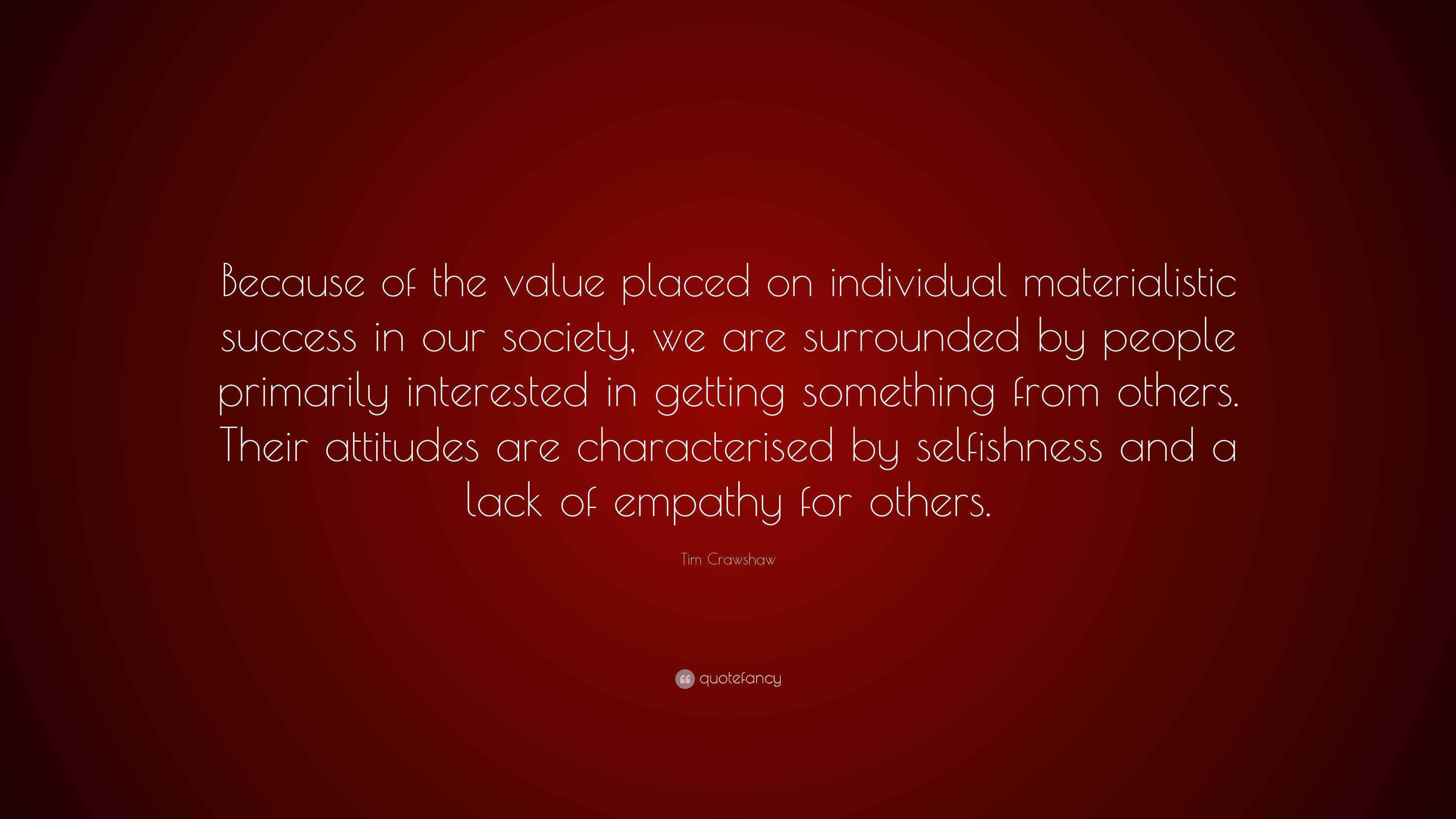 Tim Crawshaw Quote: “Because of the value placed on individual ...