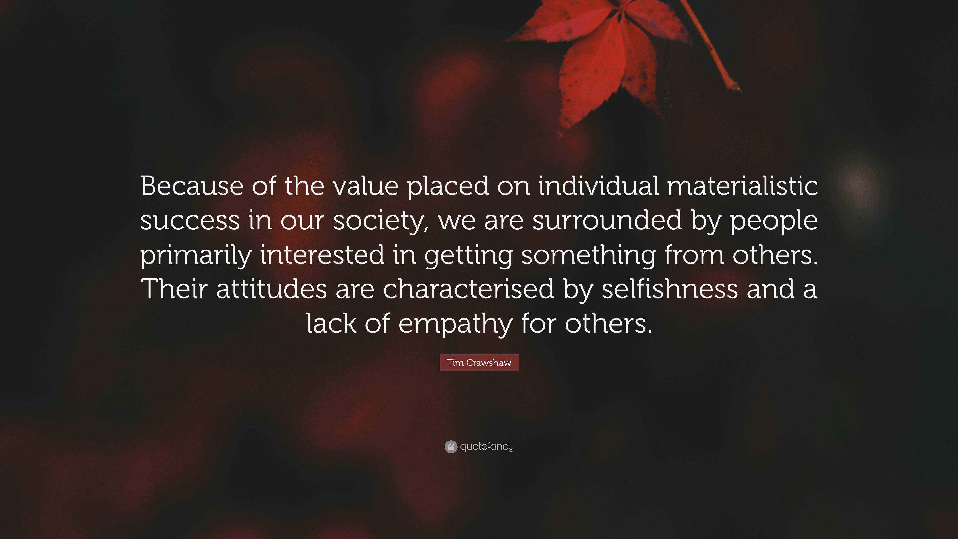 Tim Crawshaw Quote: “Because of the value placed on individual ...
