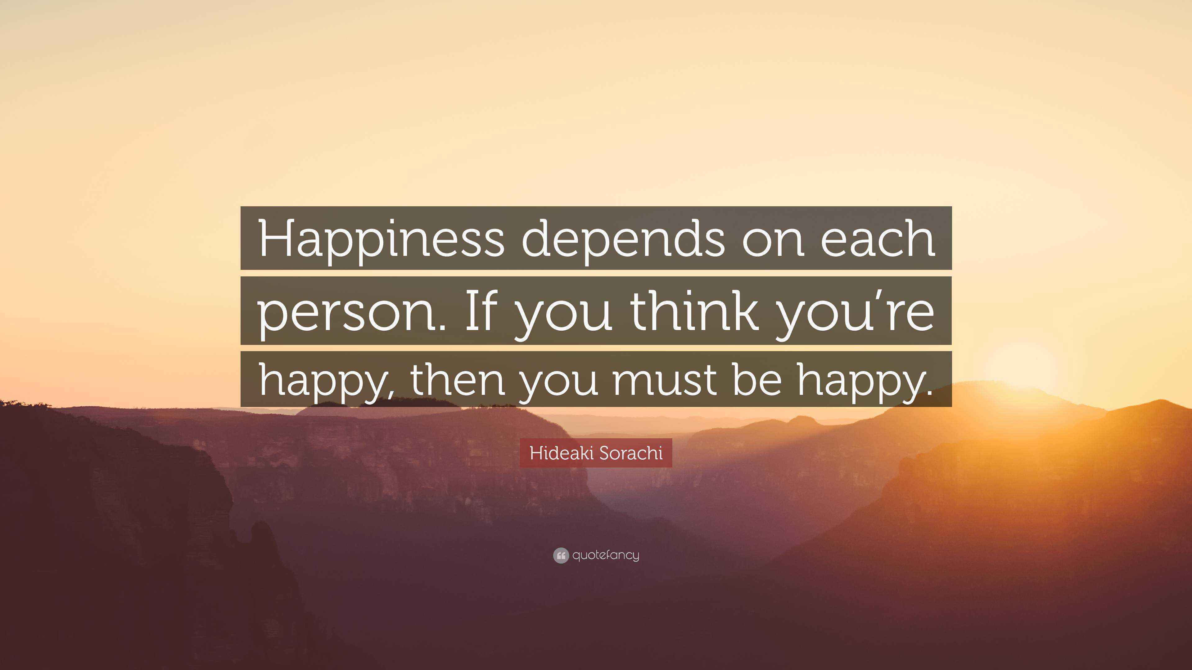 Hideaki Sorachi Quote: “Happiness depends on each person. If you think ...