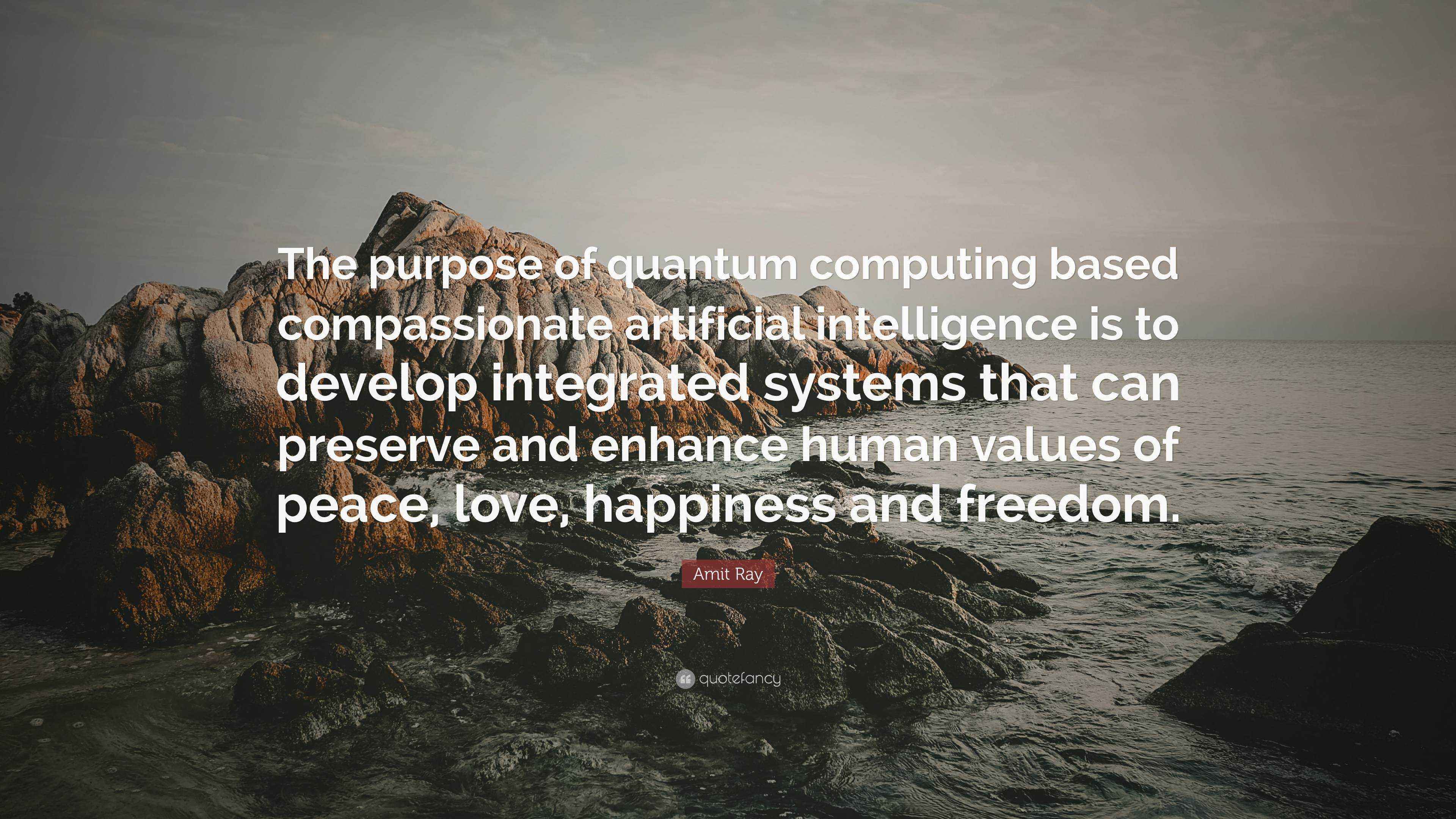 Amit Ray Quote: “The purpose of quantum computing based compassionate ...