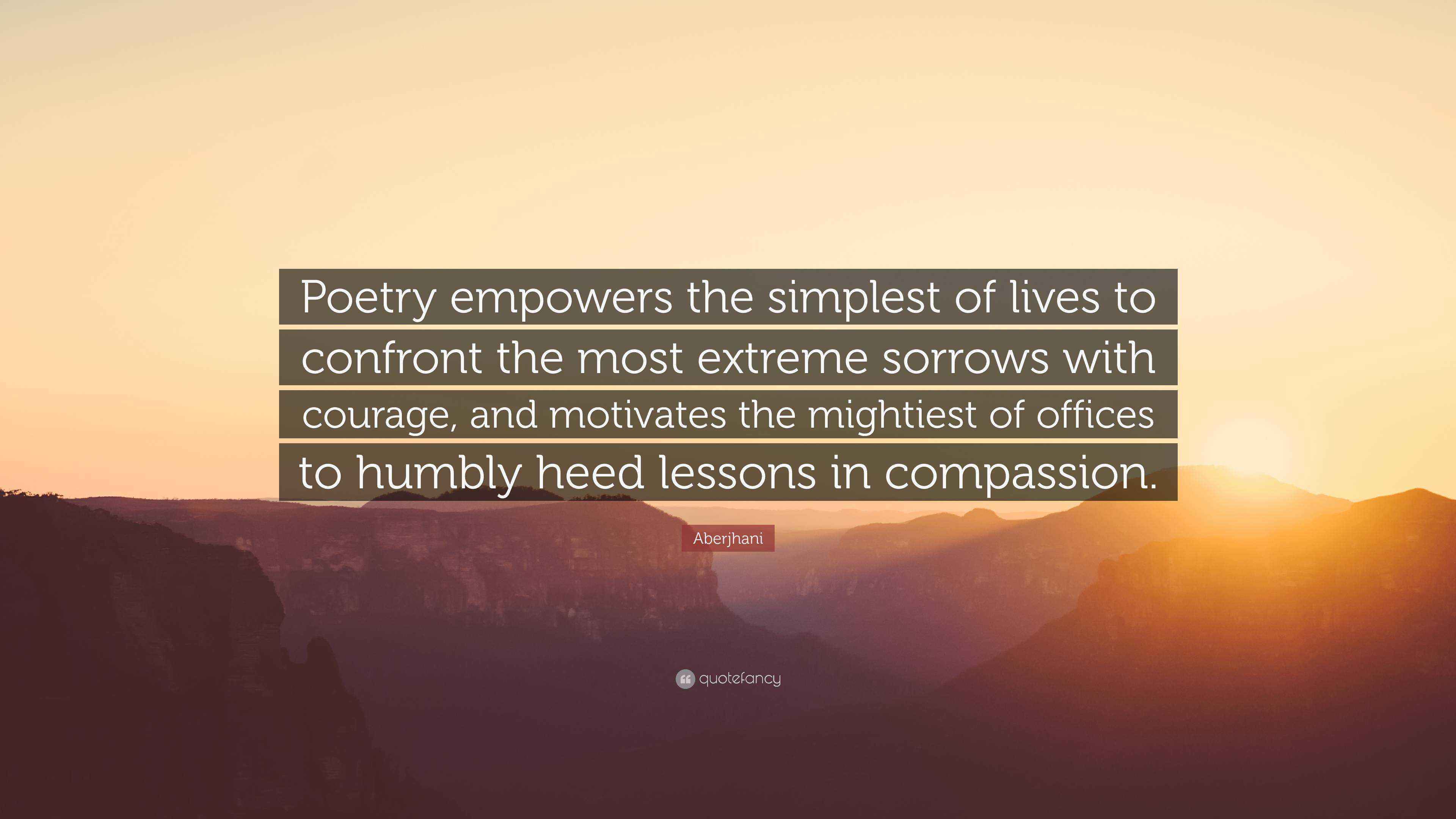 Aberjhani Quote: “Poetry empowers the simplest of lives to confront the ...