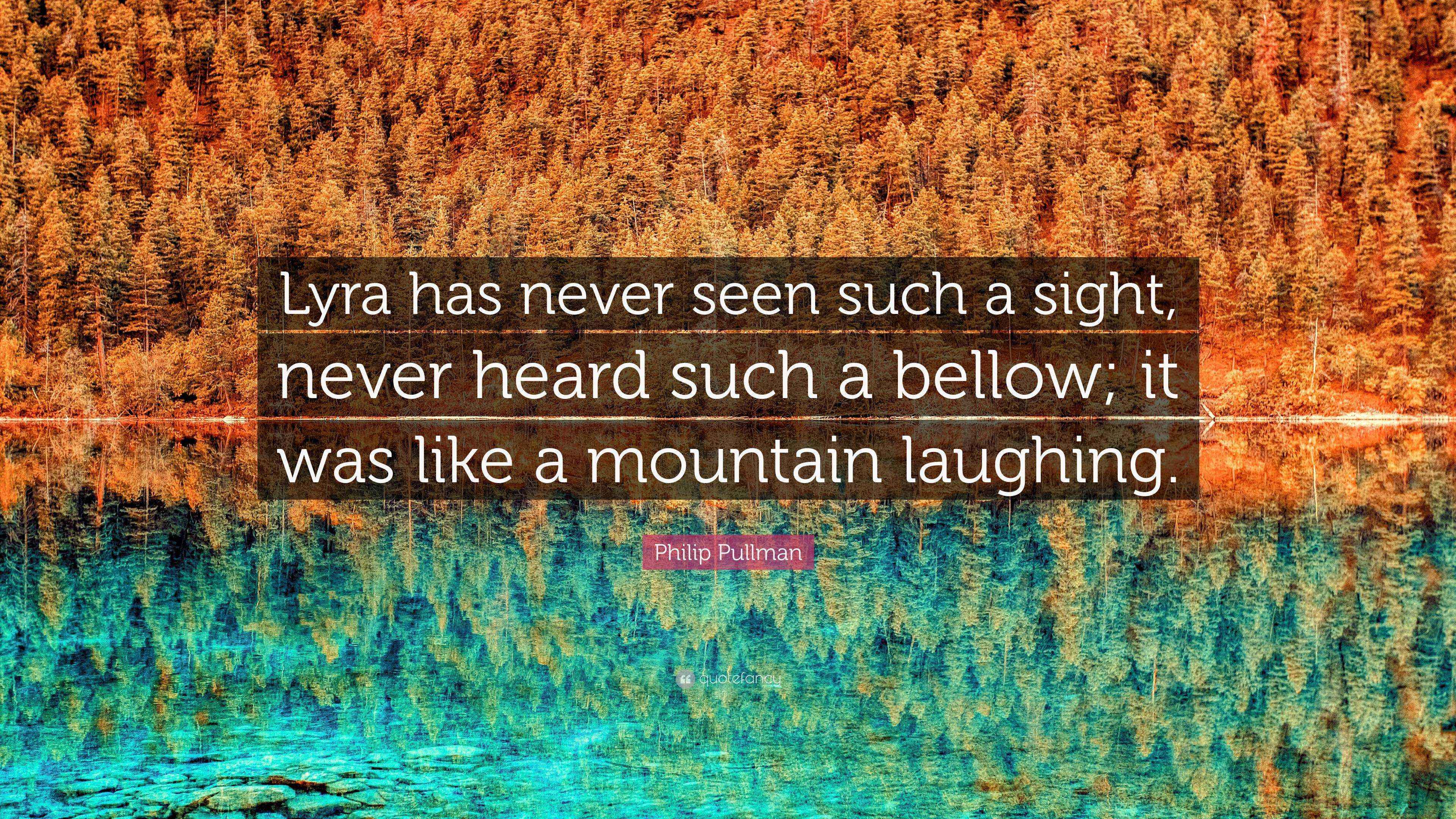 Philip Pullman Quote: “Lyra has never seen such a sight, never heard ...