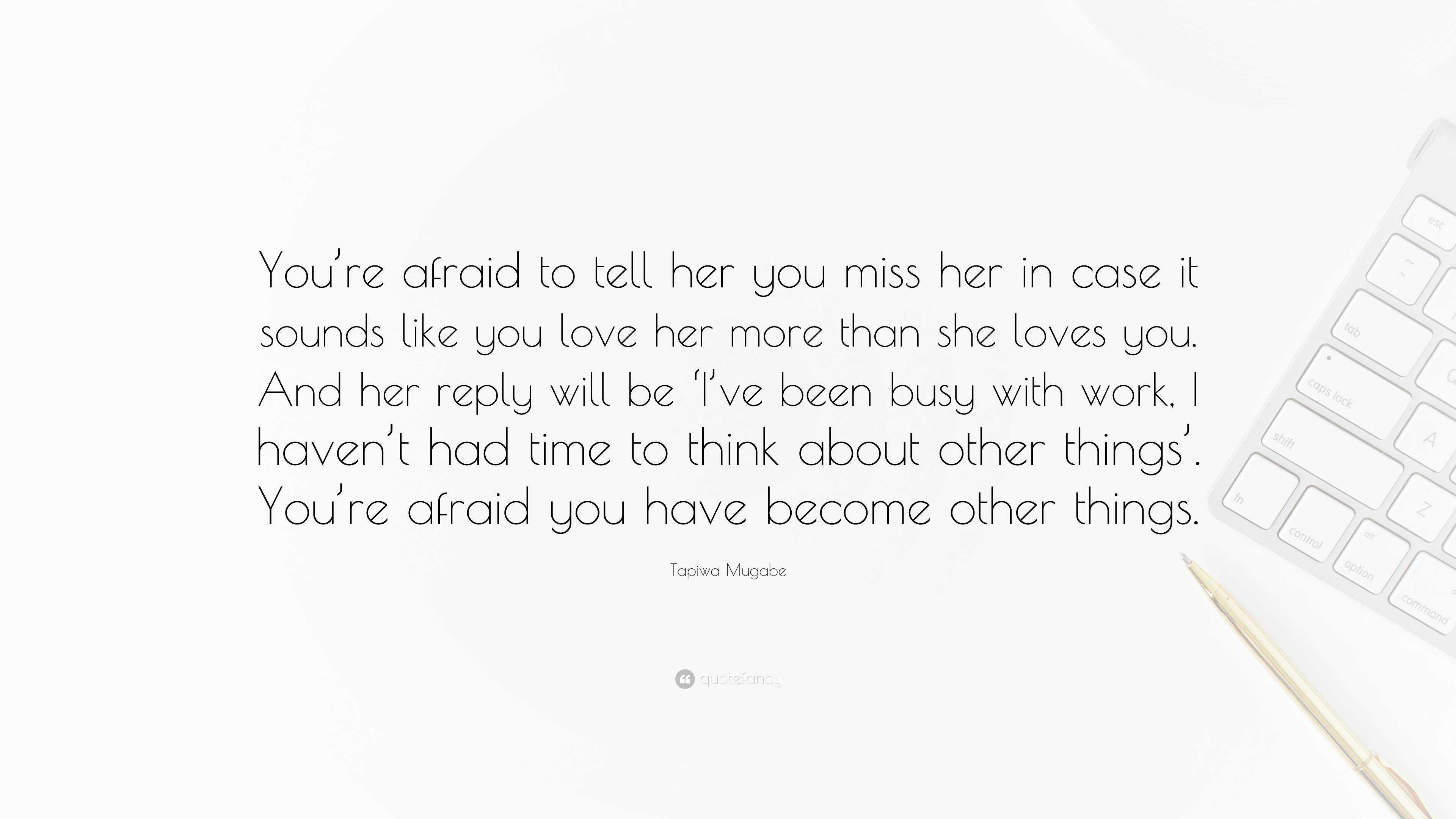 Tapiwa Mugabe Quote: “You’re afraid to tell her you miss her in case it ...