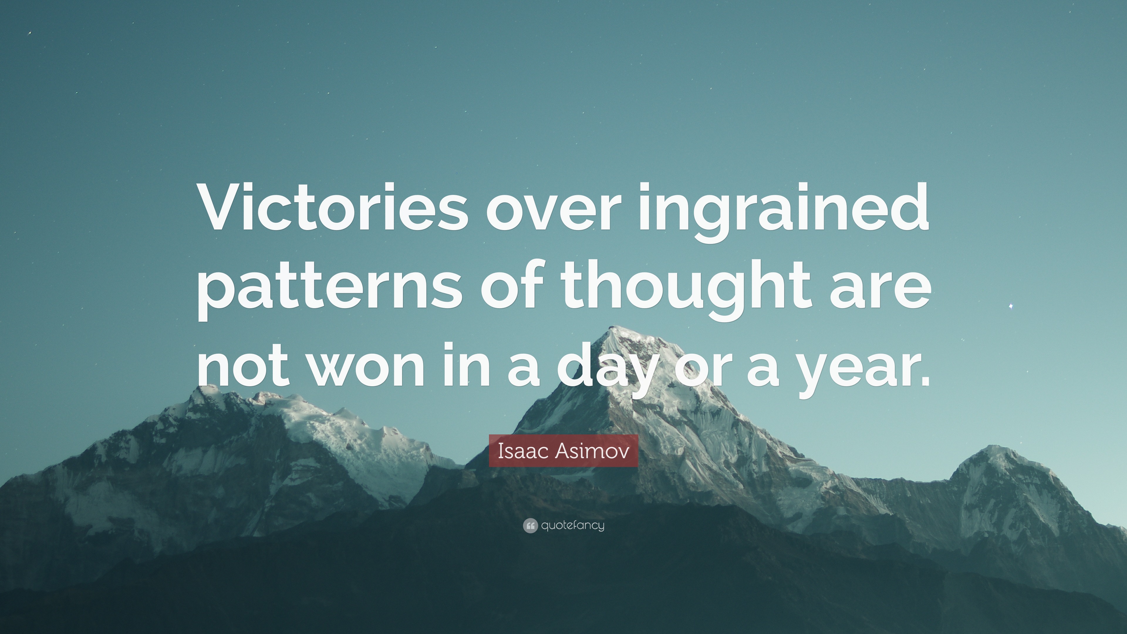 Isaac Asimov Quote: “Victories over ingrained patterns of thought are ...