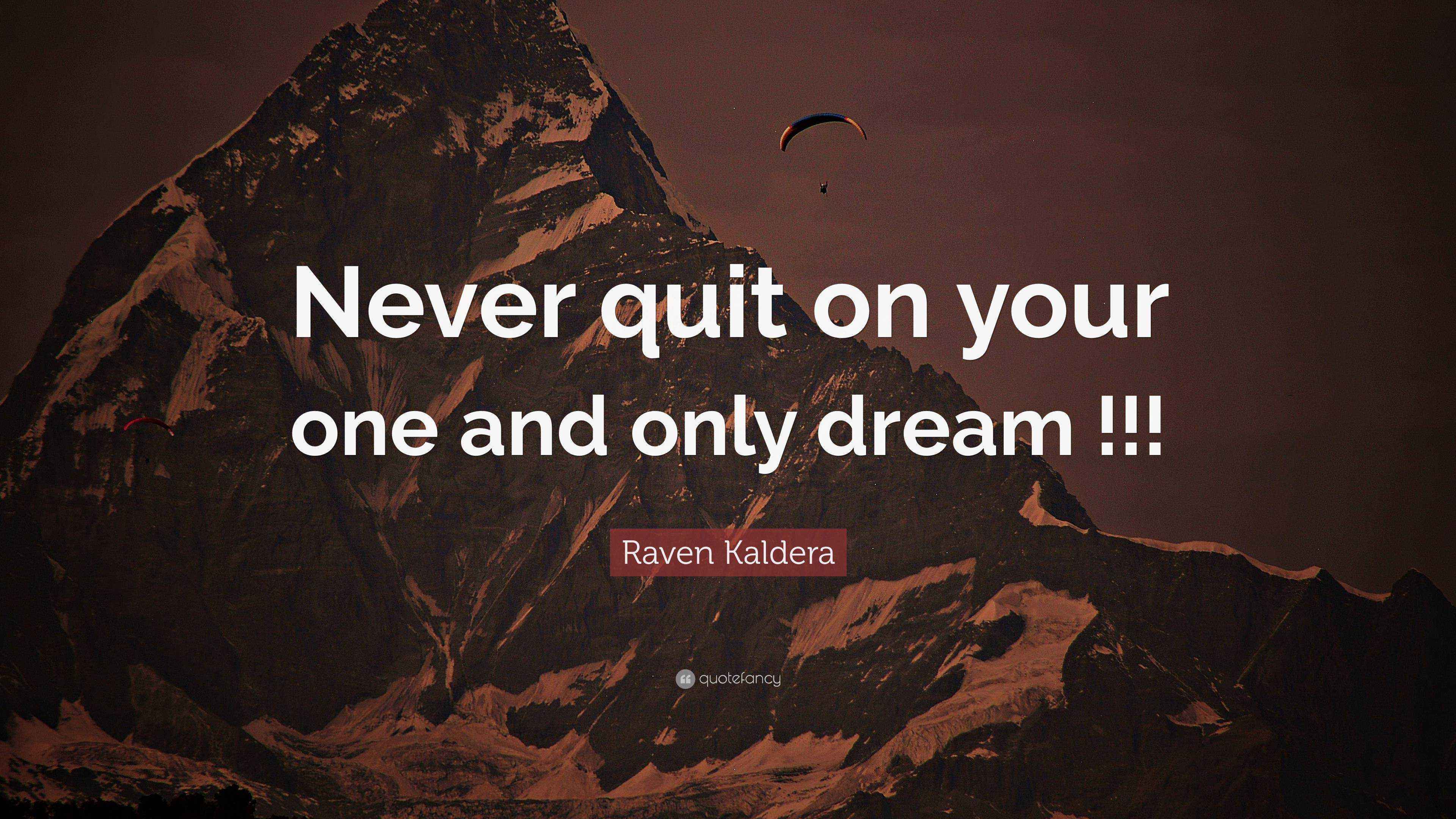 Raven Kaldera Quote: “Never quit on your one and only dream