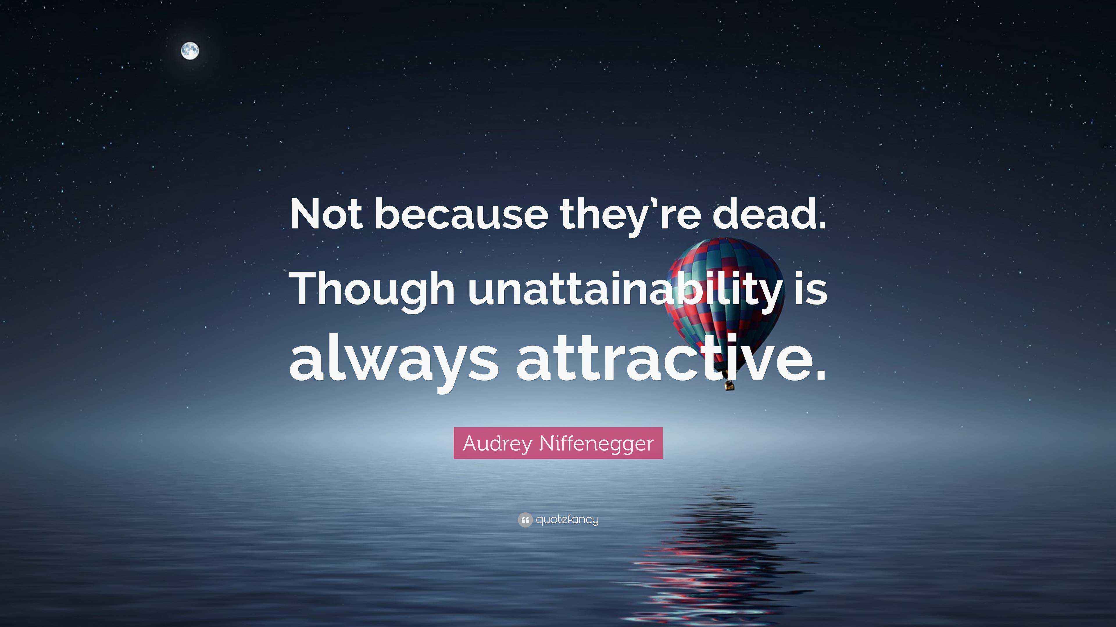 Audrey Niffenegger Quote: “Not because they’re dead. Though ...